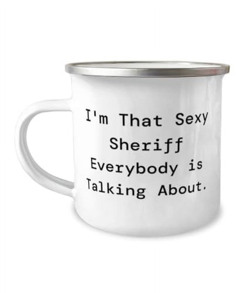 Gag Sheriff Gifts, I'm That Sexy Sheriff Everybody is Talking About ...