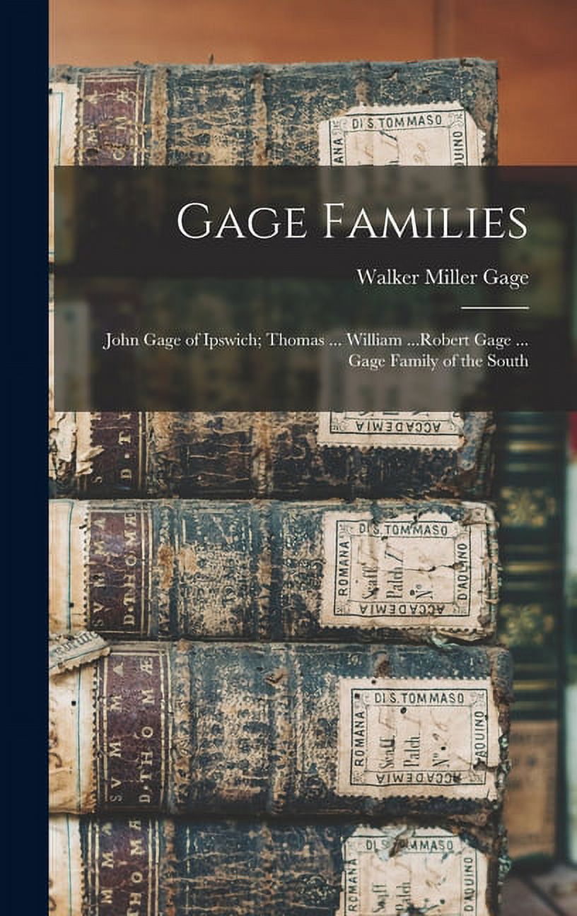 Gage Families: John Gage of Ipswich; Thomas ... William ...Robert Gage ...