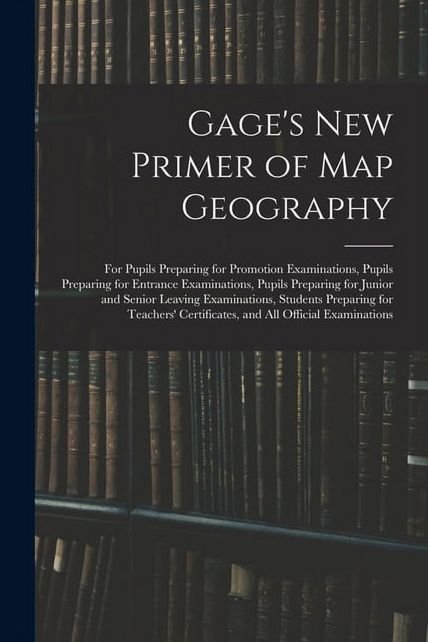 Gage's New Primer of Map Geography : for Pupils Preparing for Promotion ...