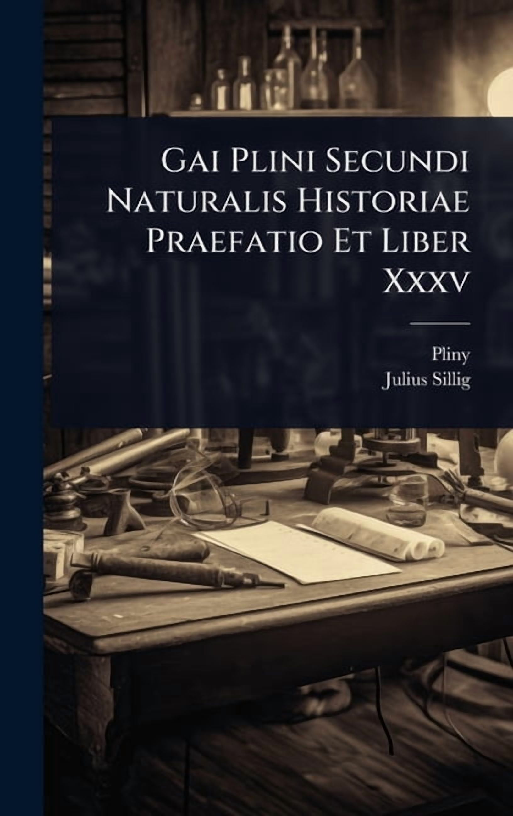 Gai Plini Secundi Naturalis Historiae Praefatio Et Liber Xxxv ...