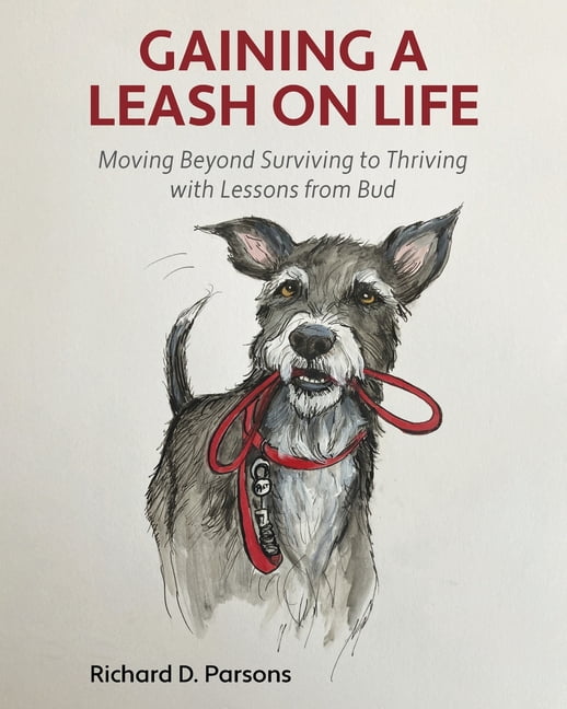 Gaining a Leash on Life: Moving Beyond Surviving to Thriving with ...