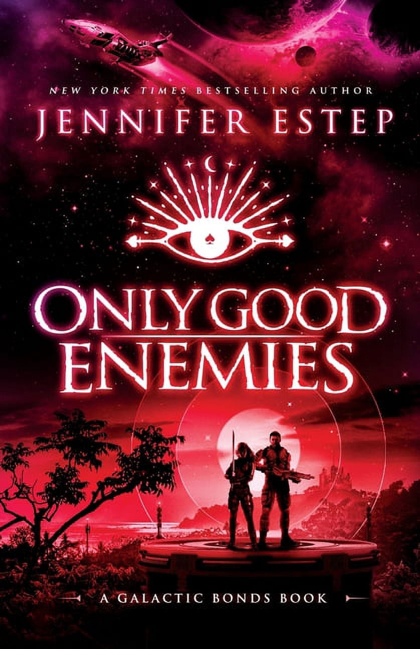 Galactic Bonds Only Good Enemies: A Galactic Bonds book, Book 2 ...