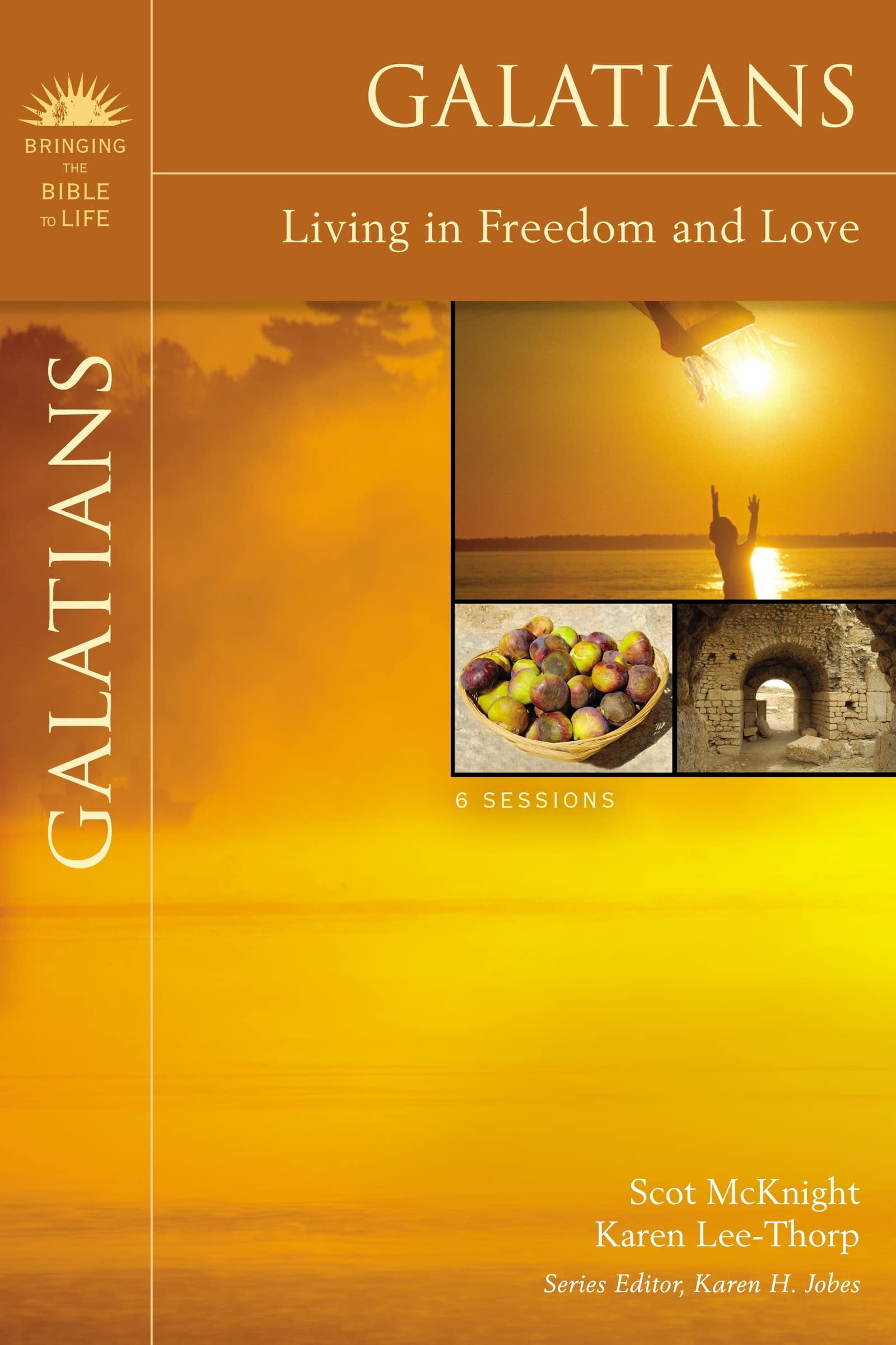 Galatians: Living in Freedom and Love Bringing the Bible to Life ...