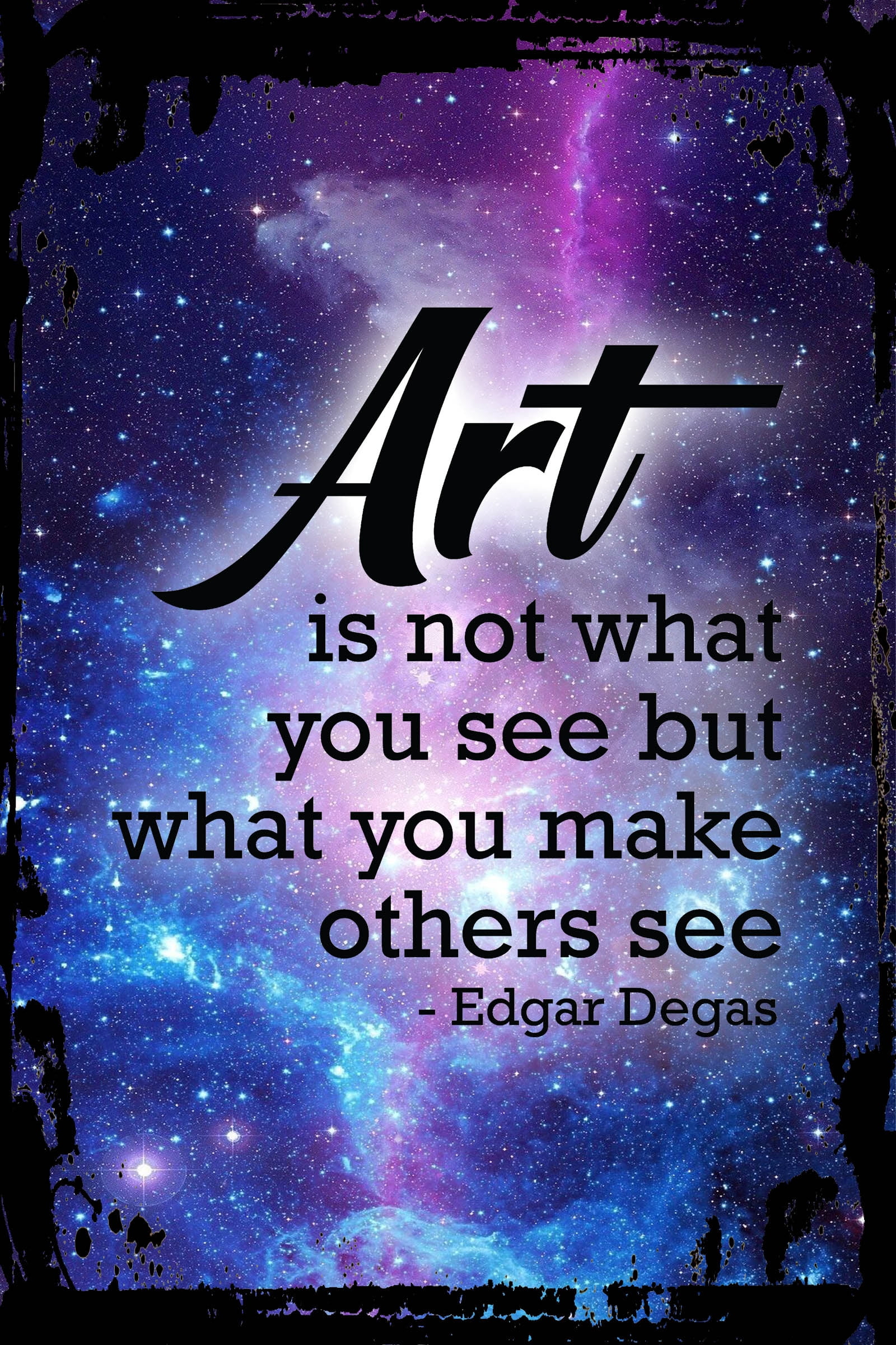 Galaxy Inspirational Wall Art Art is not what you see but what you make ...