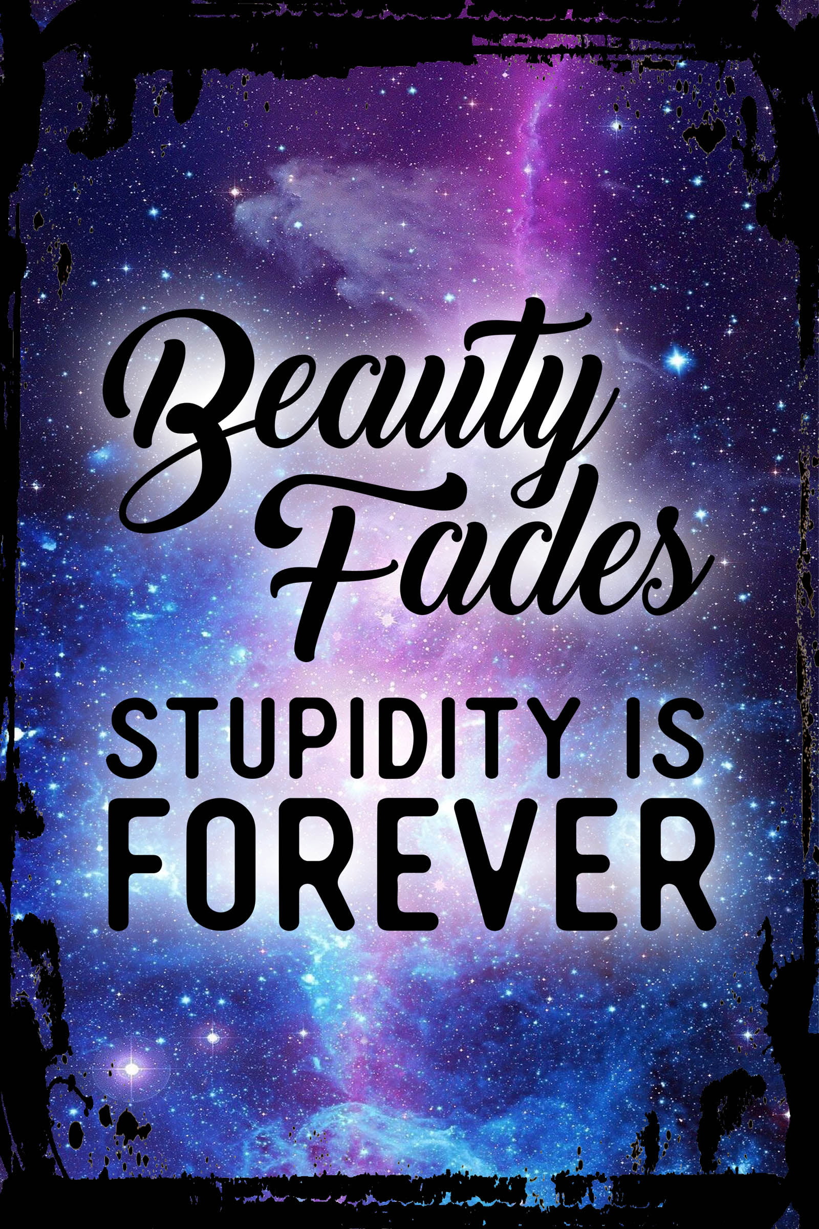 Galaxy Inspirational Wall Art Beauty Fades Intelligence is Forever ...