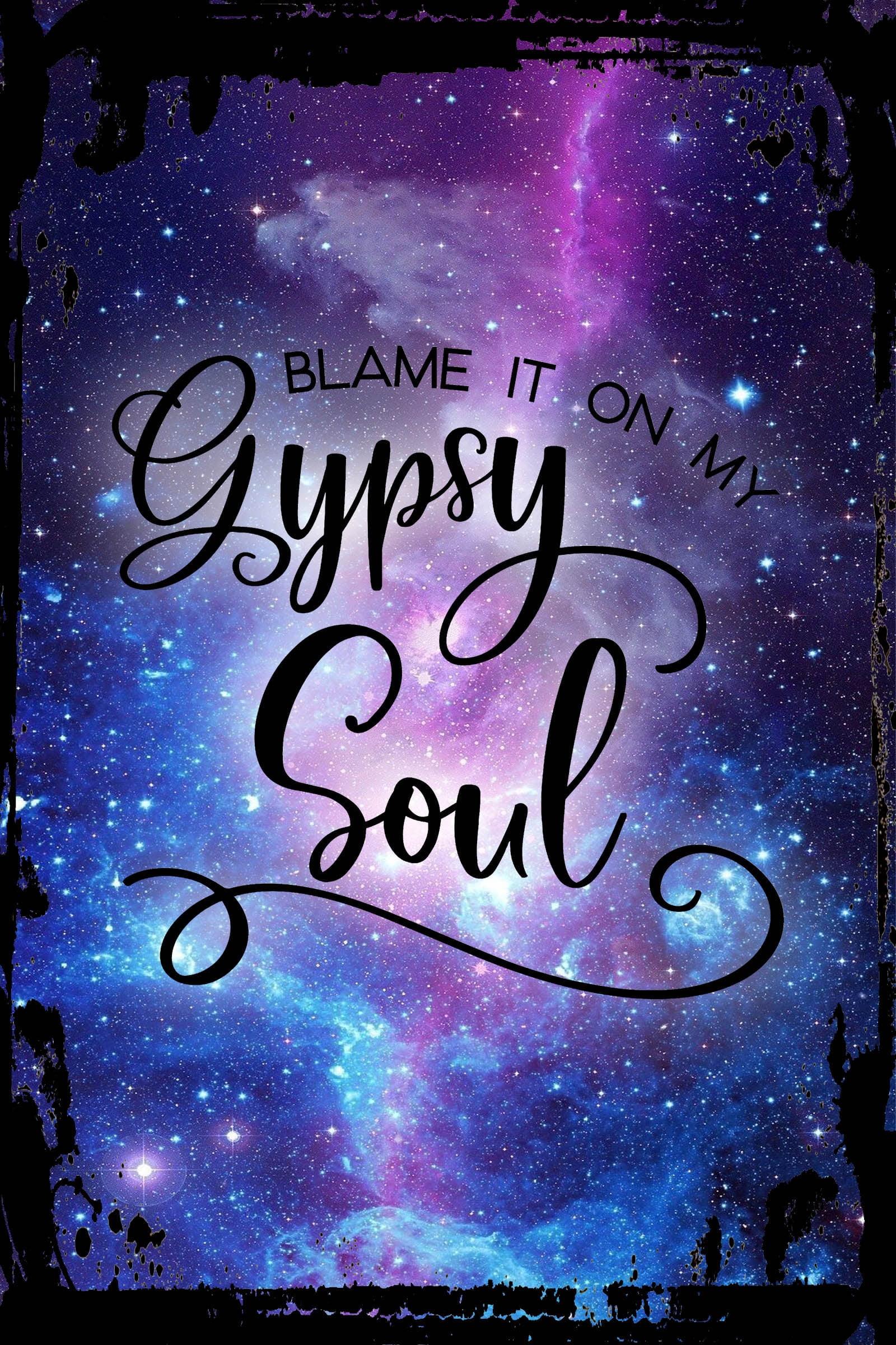 Galaxy Inspirational Wall Art Blame it on my gypsy soul caps cursive ...