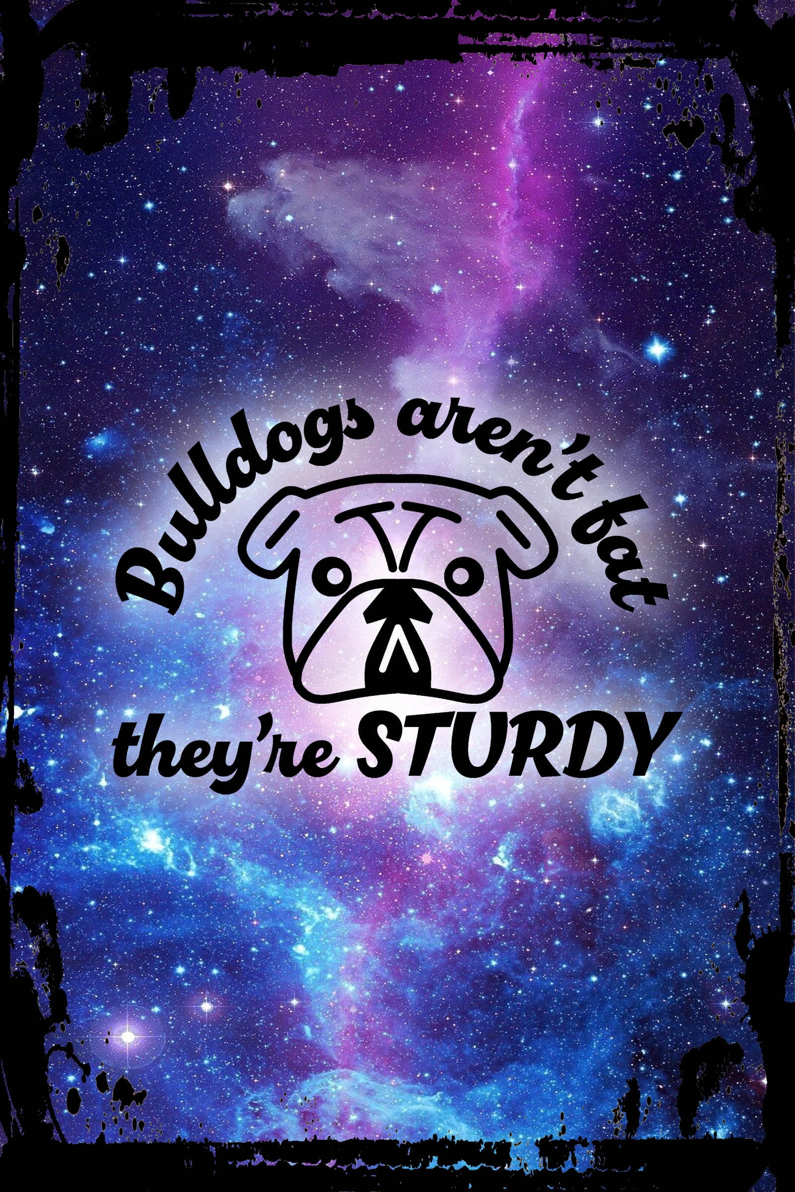 Galaxy Inspirational Wall Art Bulldogs aren't fat they're sturdy dog ...