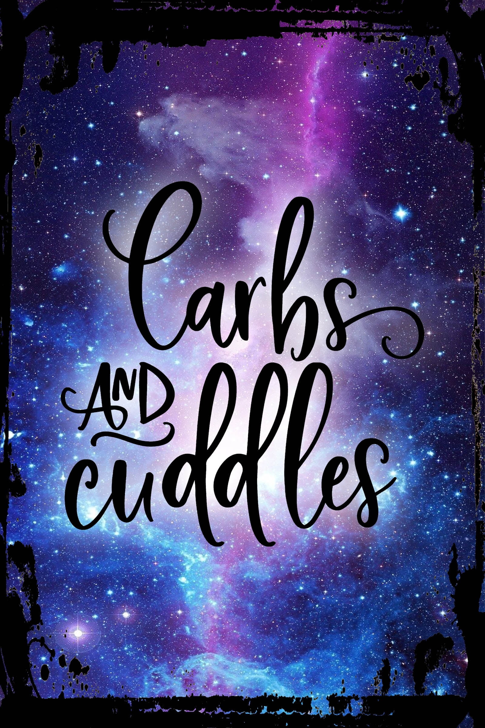Galaxy Inspirational Wall Art Carbs and cuddles cursive funny diet ...