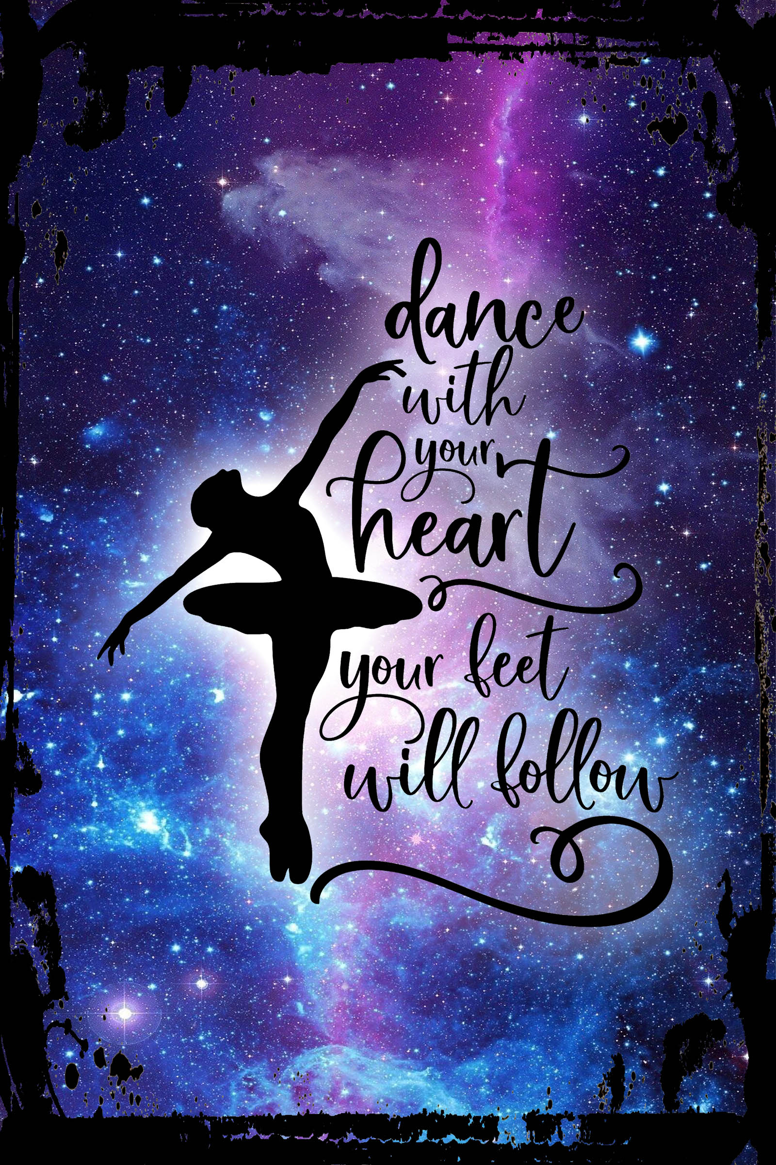 Galaxy Inspirational Wall Art Dance with your heart your feet will ...