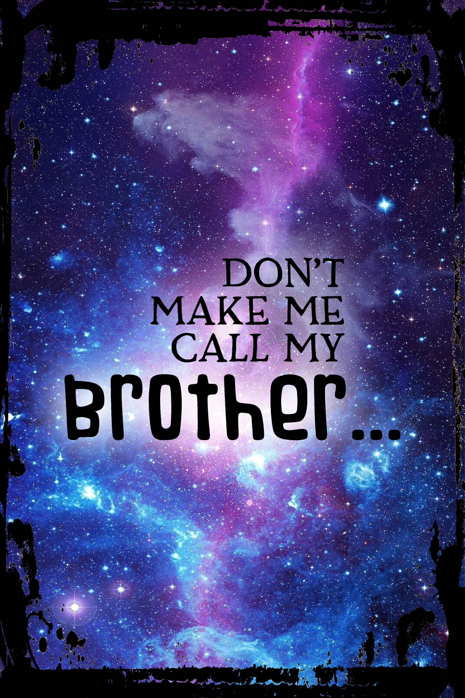 Galaxy Inspirational Wall Art Donâ€™t make me call my brother caps ...