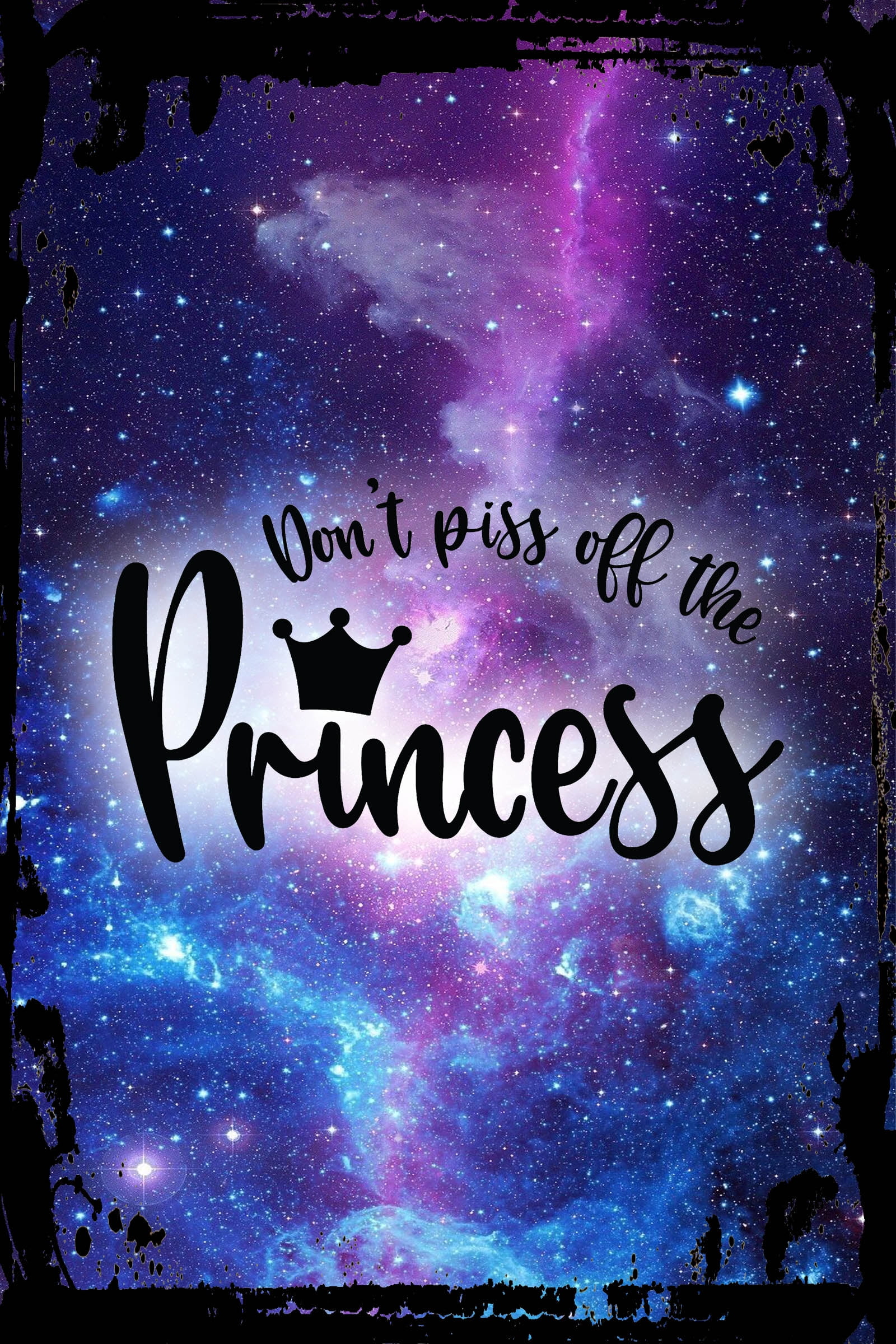 Galaxy Inspirational Wall Art Donâ€™t piss off the princess cursive ...