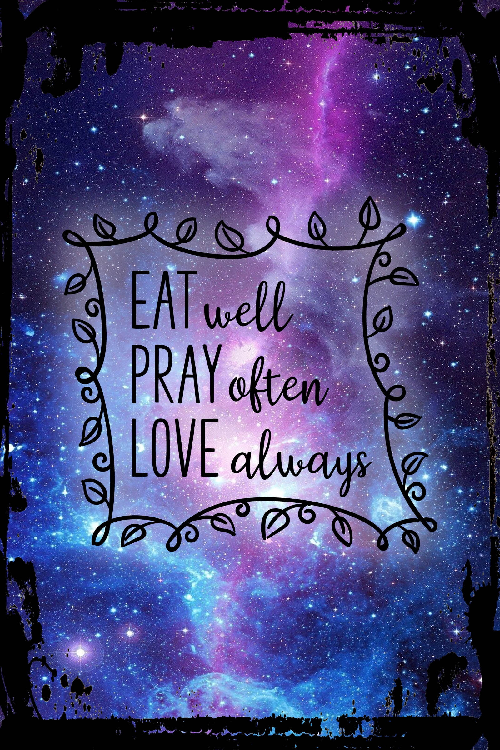 Galaxy Inspirational Wall Art Eat Well Pray Often Love Always Cute Life ...