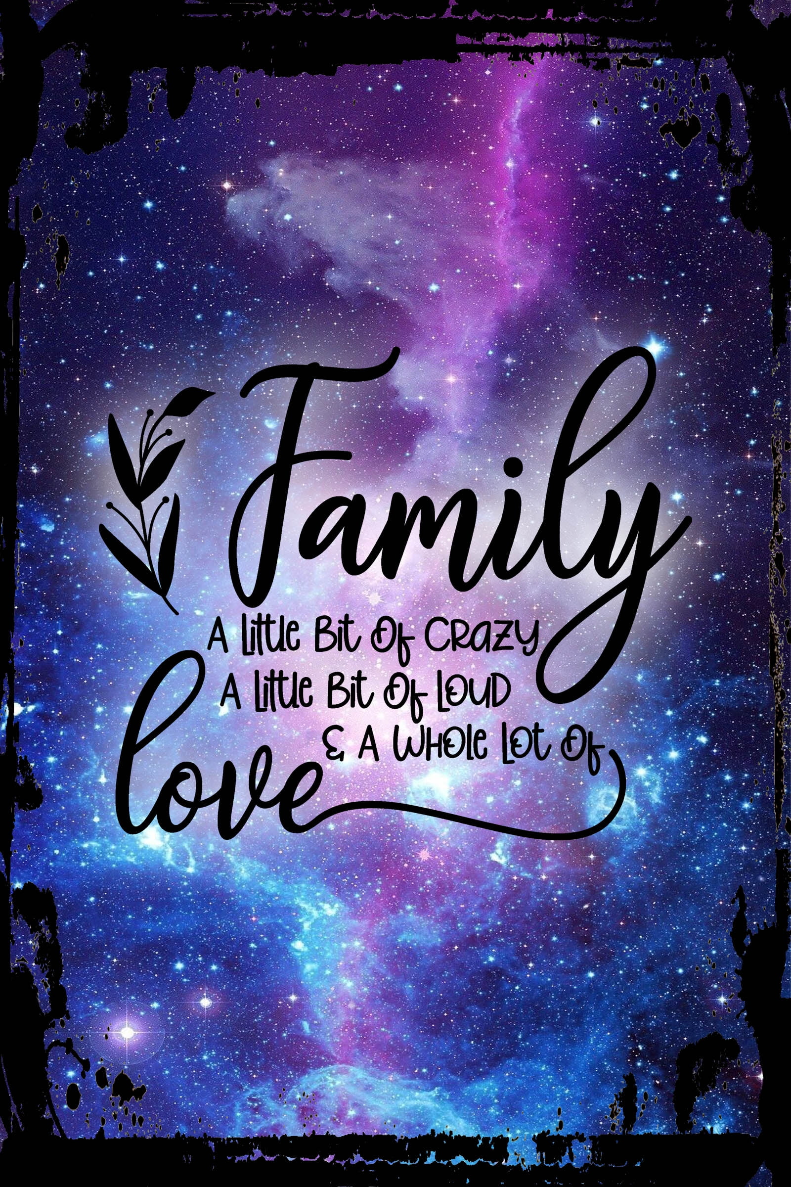 Galaxy Inspirational Wall Art Family A Little Bit Of Crazy Little Bit ...
