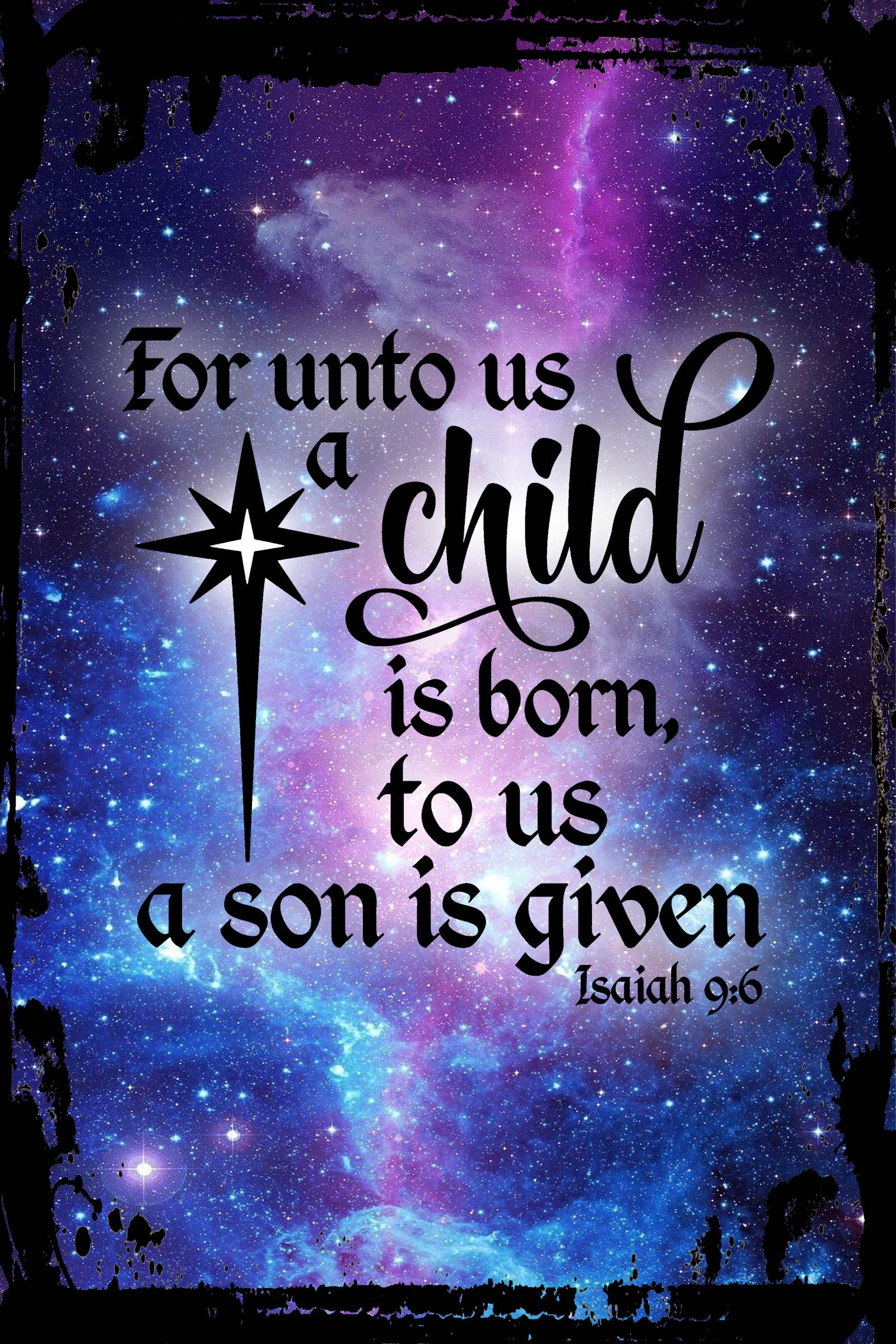 Galaxy Inspirational Wall Art For unto us a child is born, a son is ...