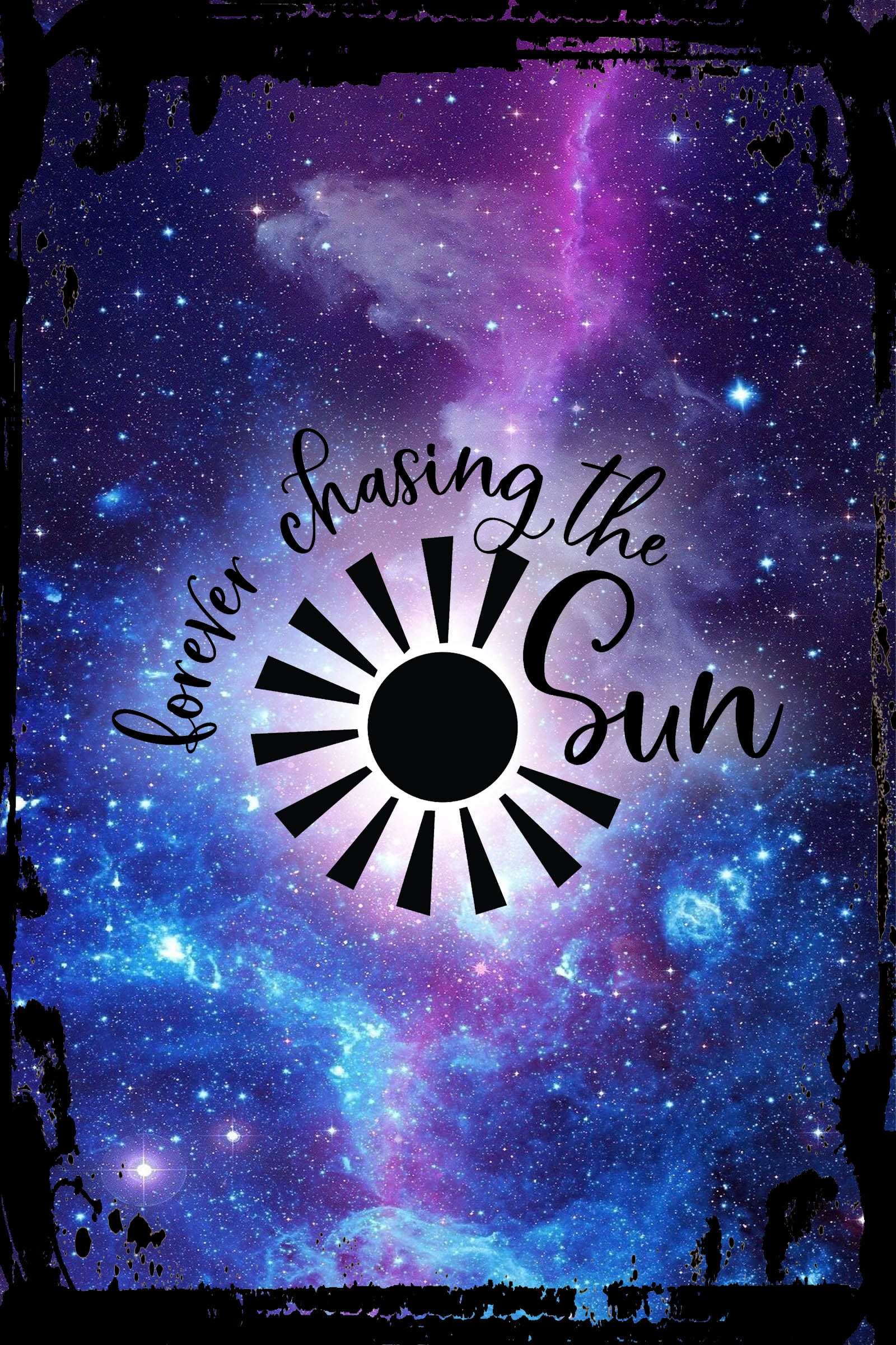 Galaxy Inspirational Wall Art Forever chasing the sun cursive sun burst ...