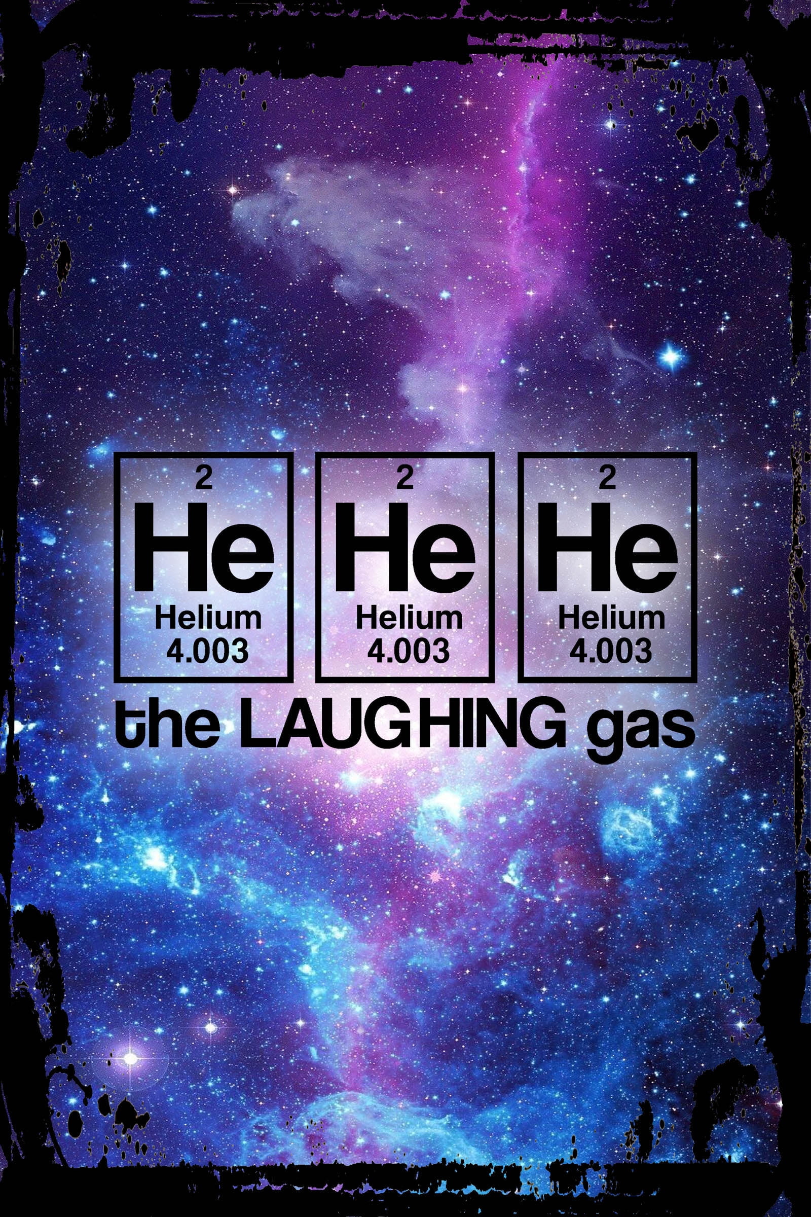 Galaxy Inspirational Wall Art HEHEHE Helium the laughing gas funny ...