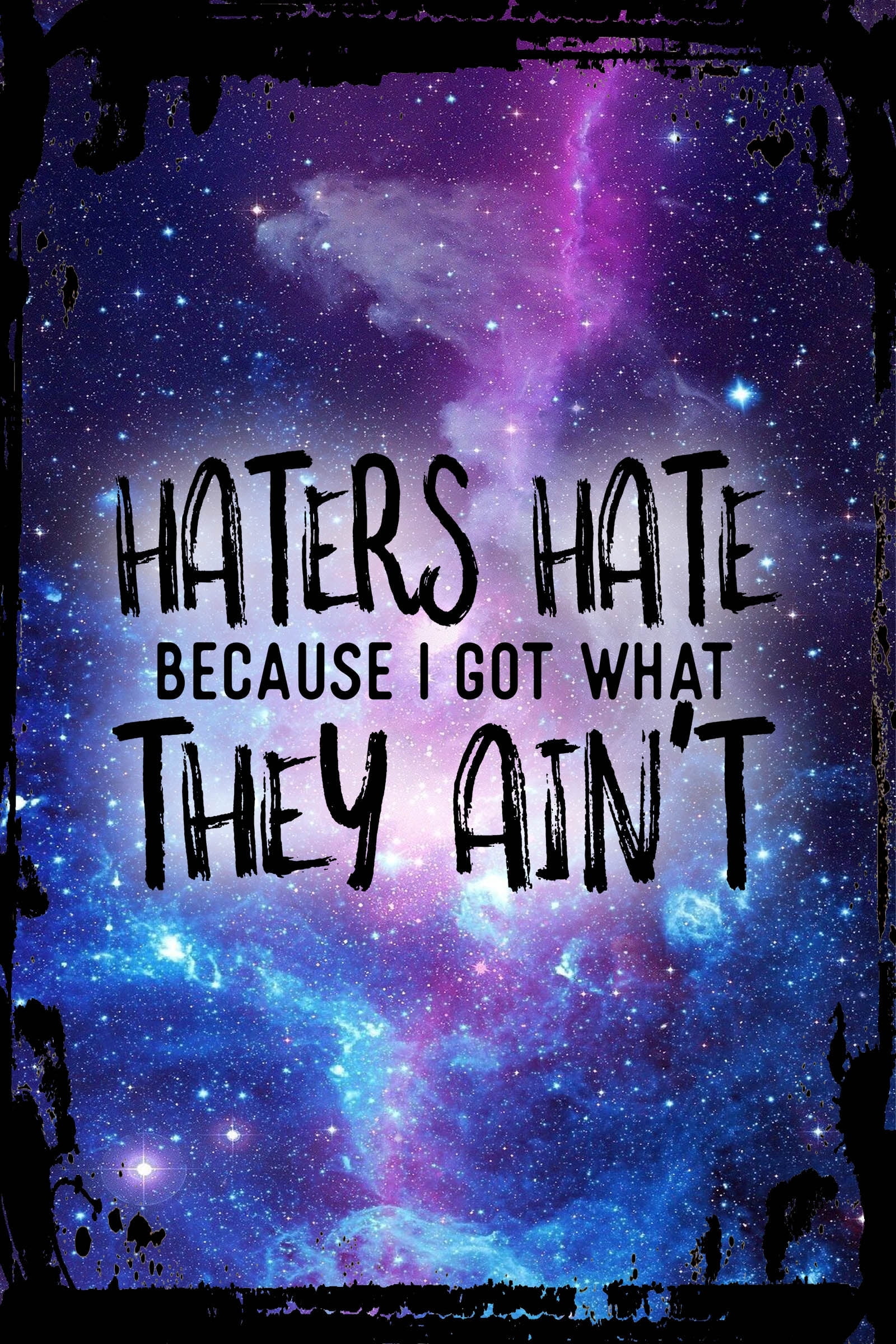 Galaxy Inspirational Wall Art Haters Hate Because I Got What They Ain't ...