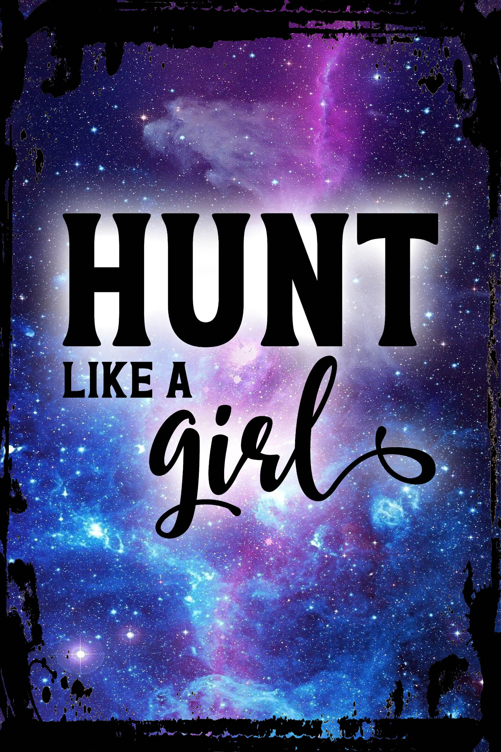 Galaxy Inspirational Wall Art Hunt like girl caps cursive women hunter ...