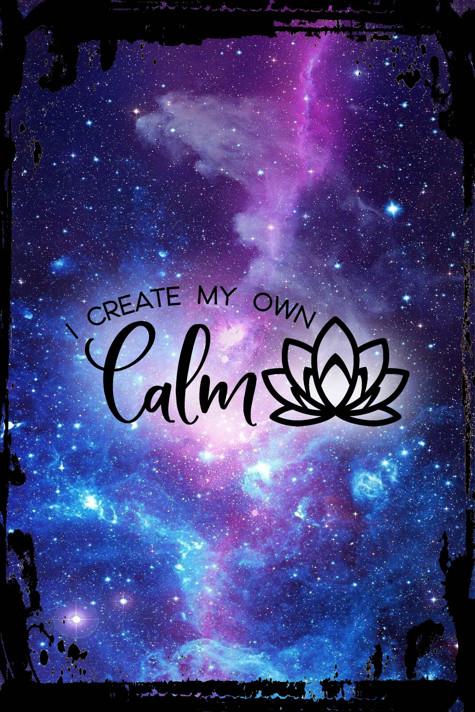 Galaxy Inspirational Wall Art I create my own calm lotus flower inner ...