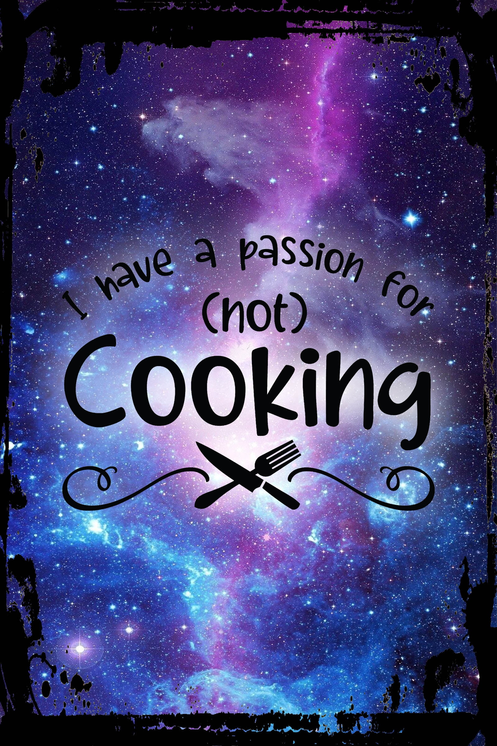 Galaxy Inspirational Wall Art I have a passion for (not) cooking fork ...