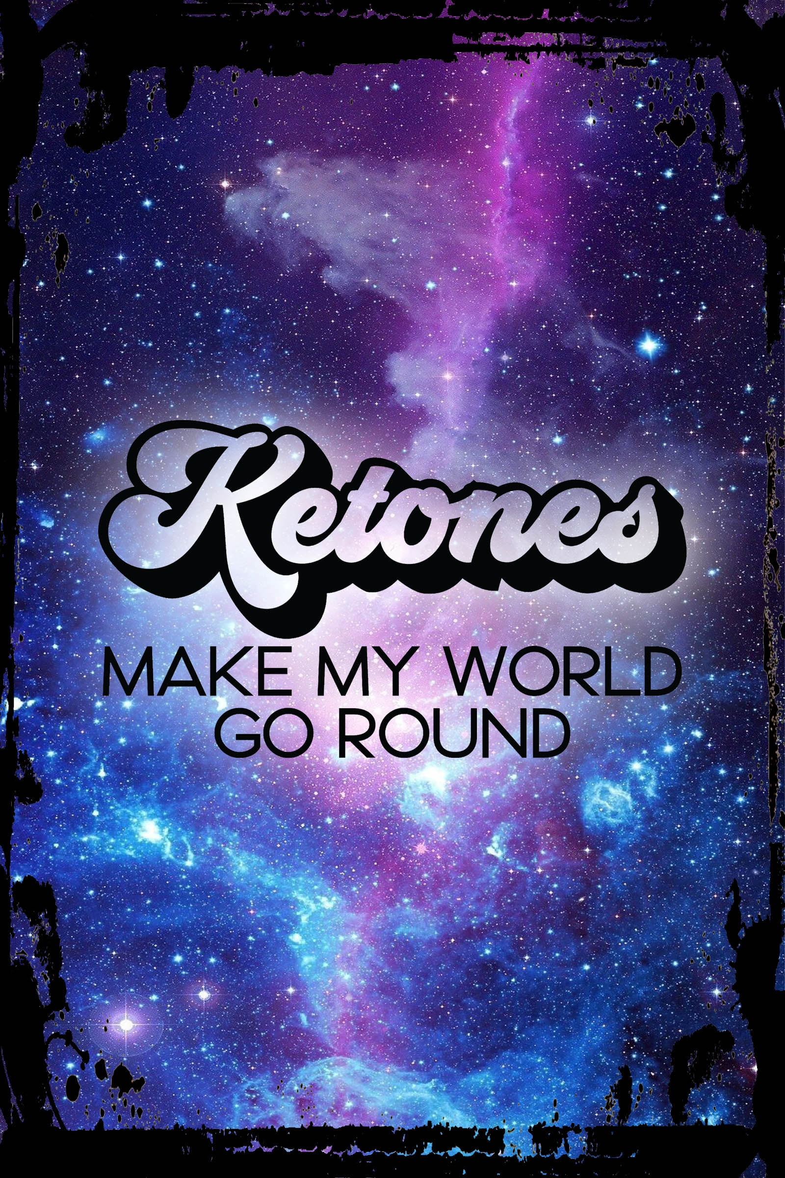 Galaxy Inspirational Wall Art Ketones Make My World Go Round Diet ...