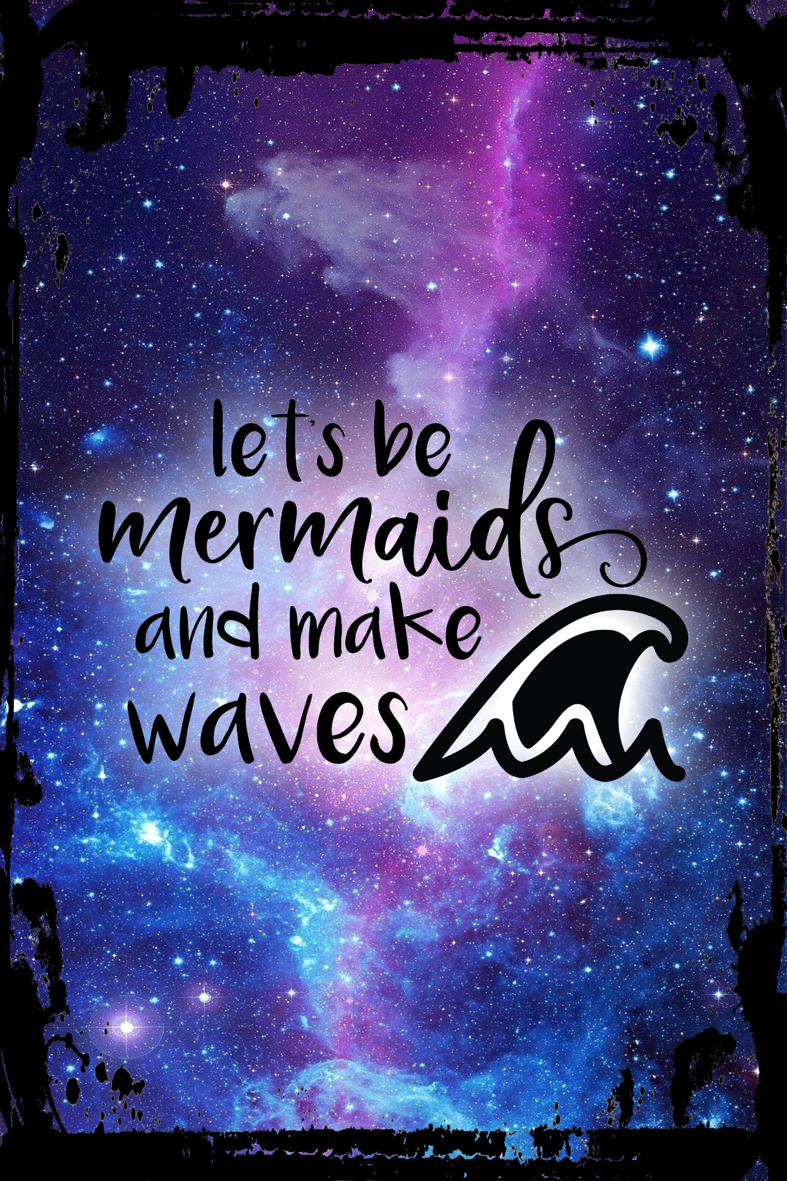 Galaxy Inspirational Wall Art Let's be mermaids & make waves cursive ...