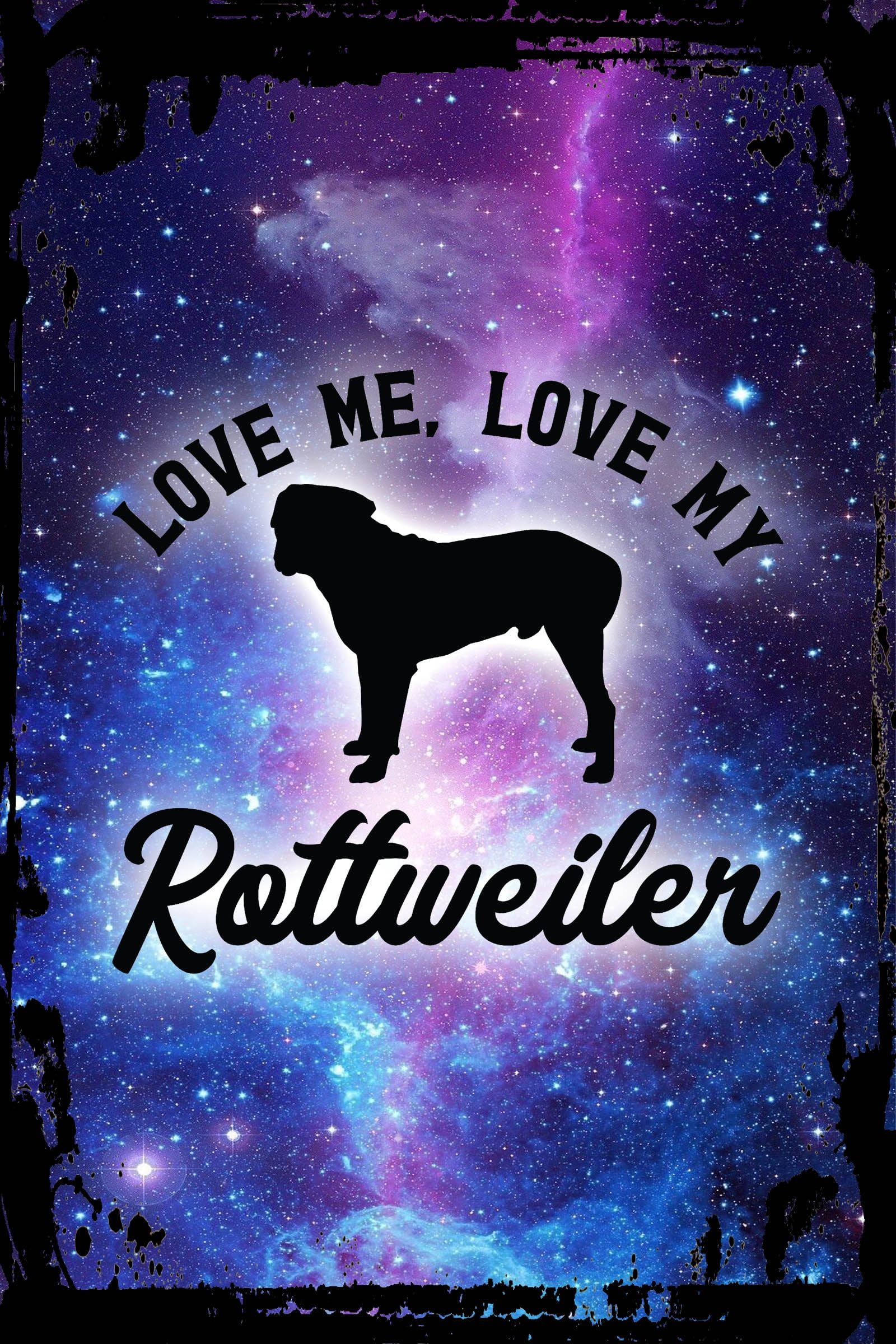 Galaxy Inspirational Wall Art Love me love my rottweiler caps funny dog ...