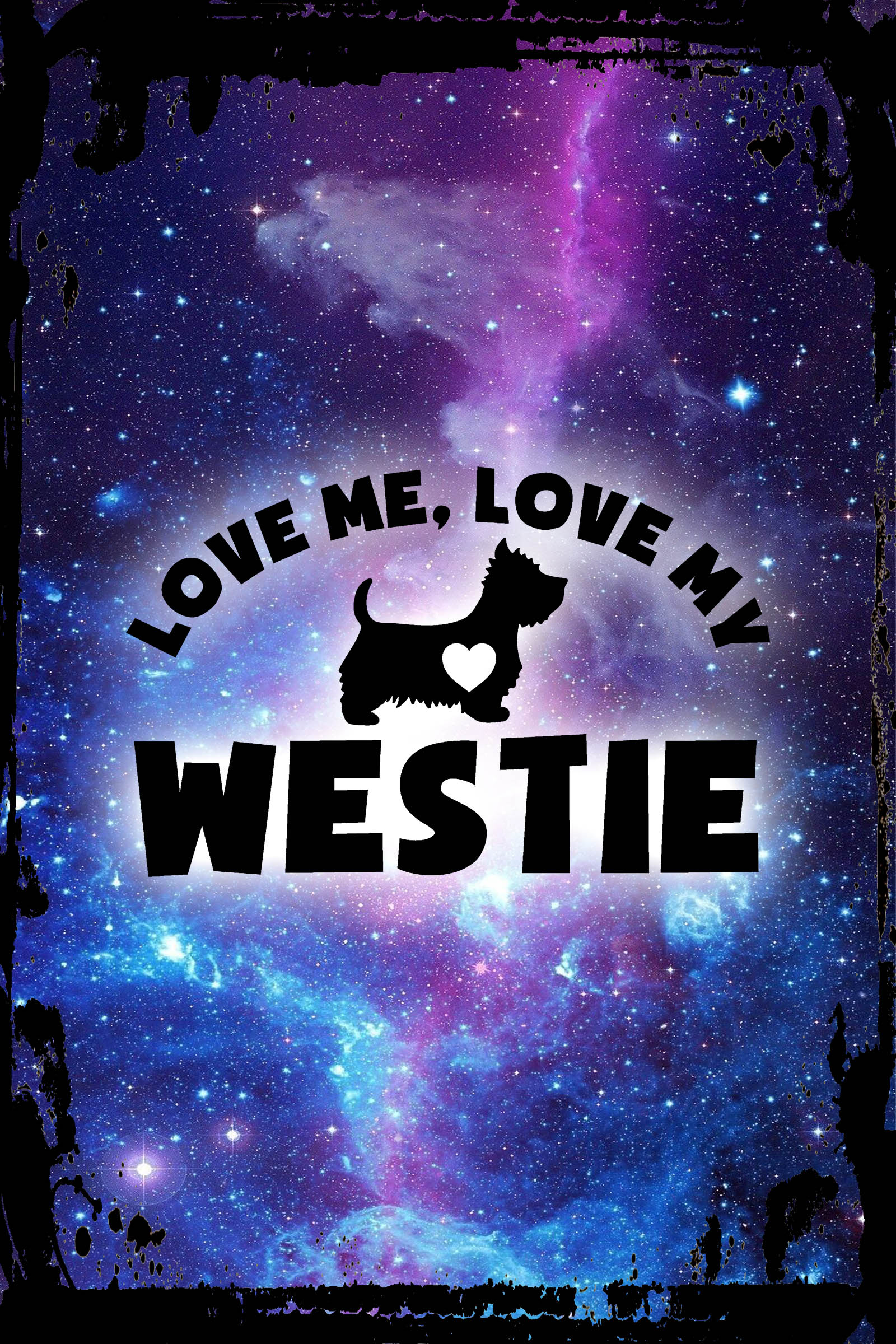 Galaxy Inspirational Wall Art Love me, love my westie caps funny dog ...