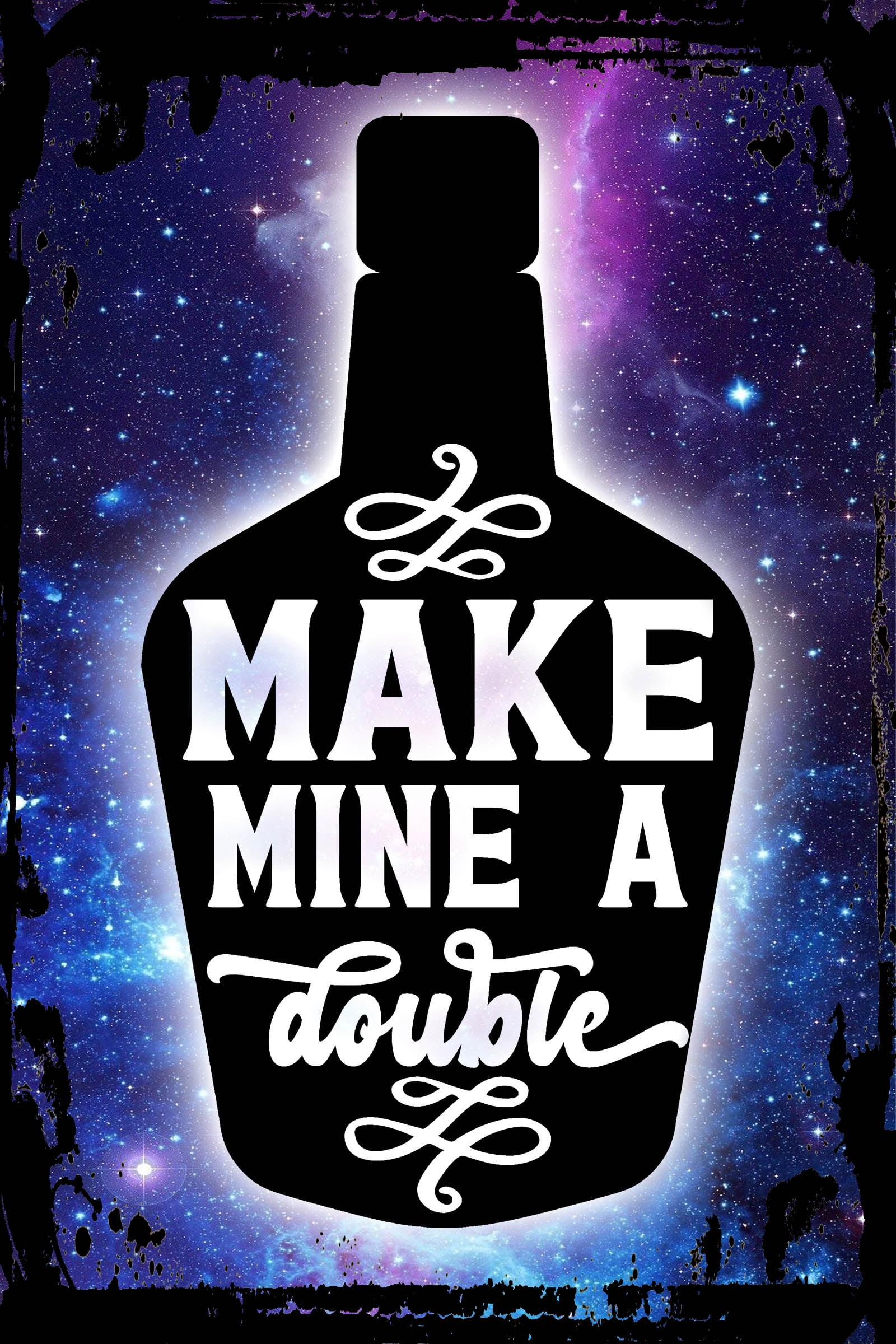 Galaxy Inspirational Wall Art Make mine a double caps whiskey bottle ...