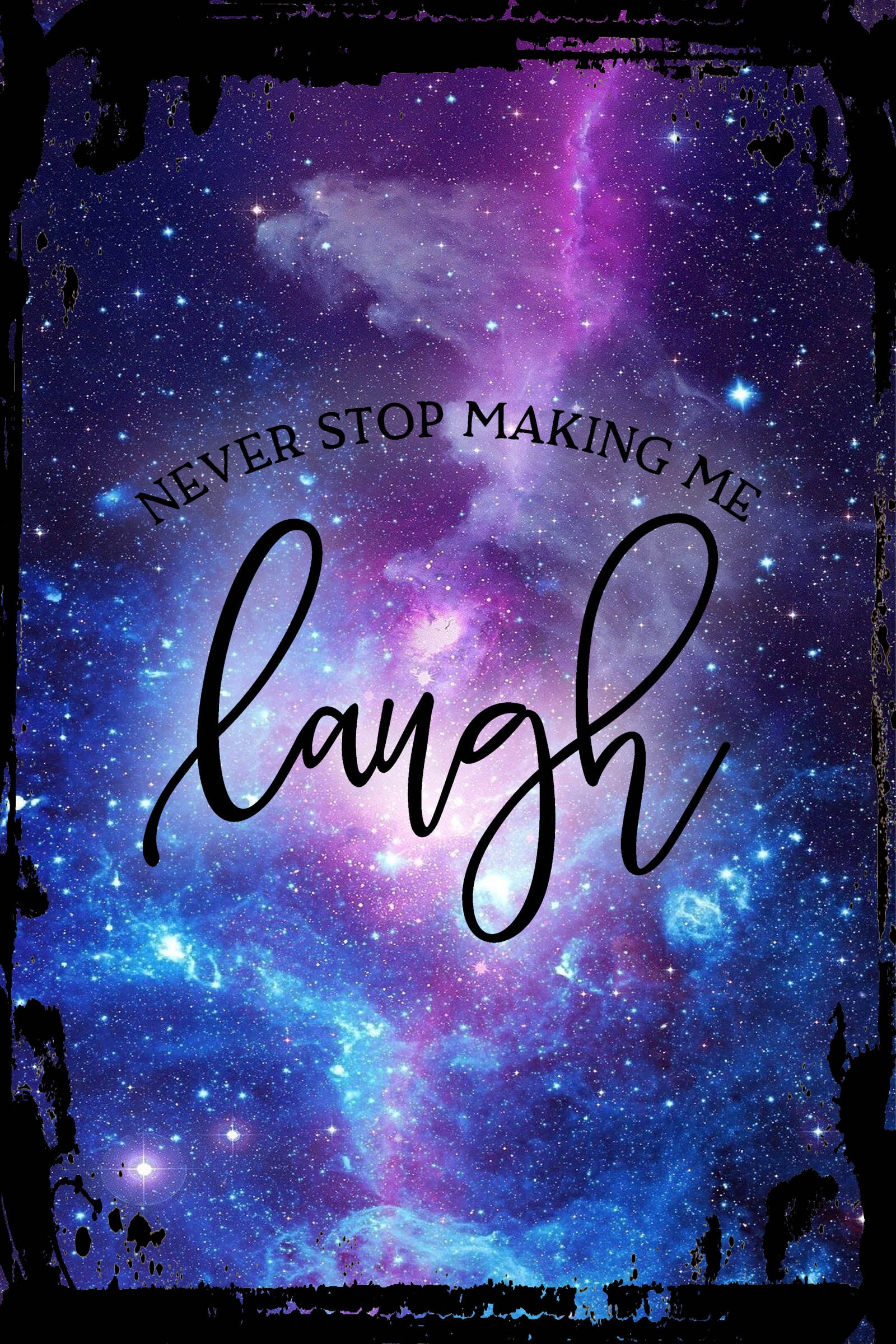 Galaxy Inspirational Wall Art Never stop making me laugh caps cursive ...