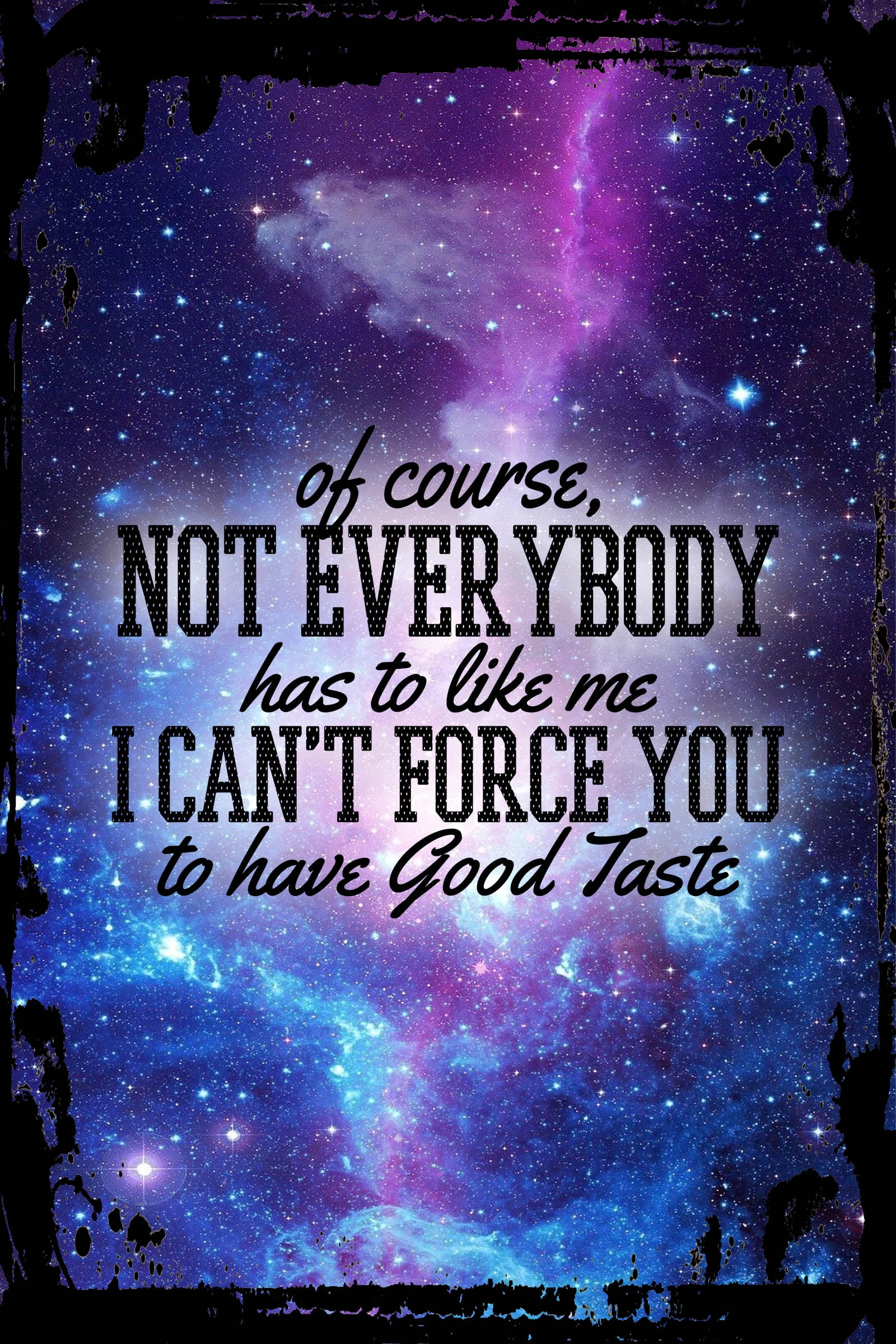 Galaxy Inspirational Wall Art Of Course Not Everybody Likes Me Can't ...