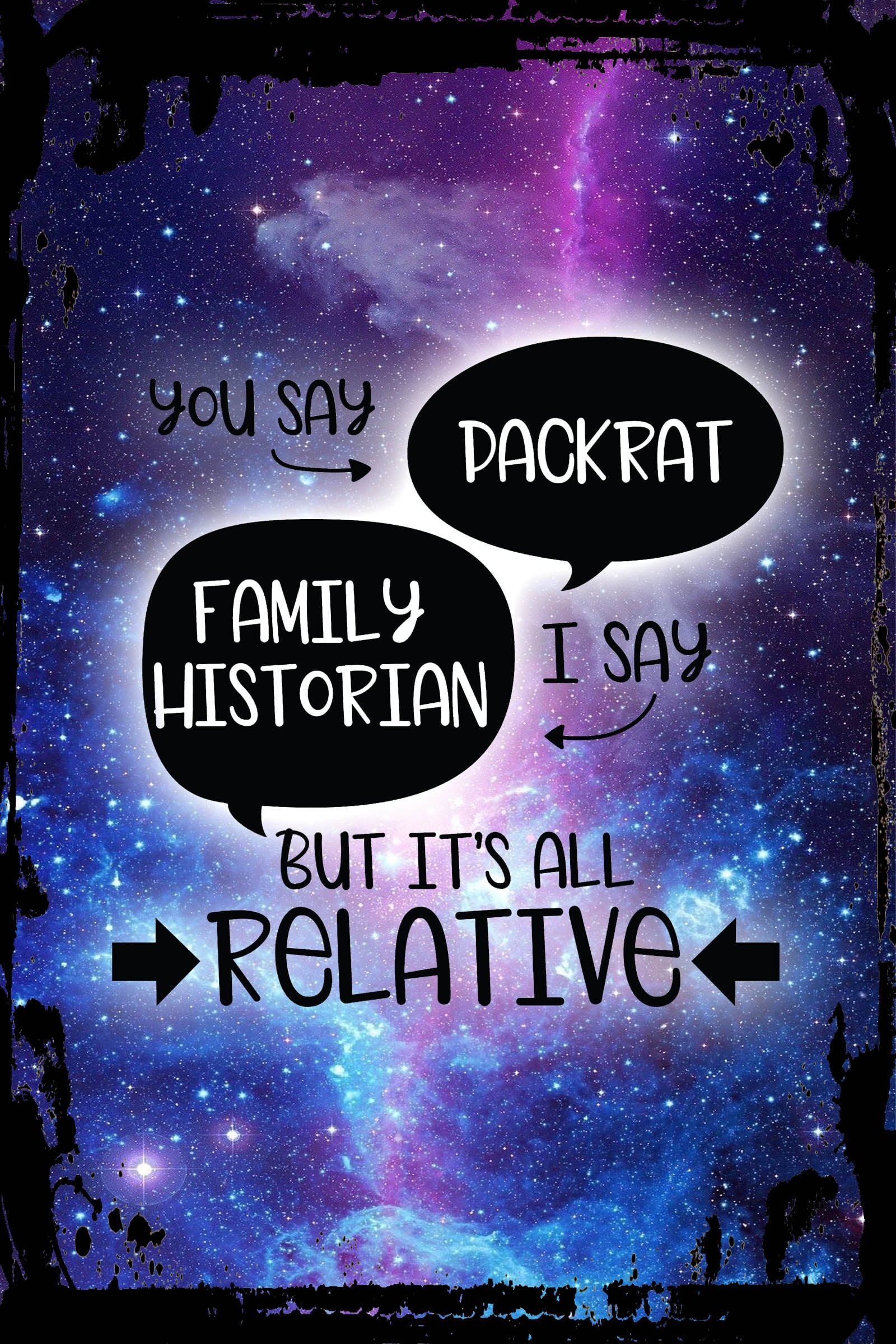 Galaxy Inspirational Wall Art Pack rat, family historian but its all ...