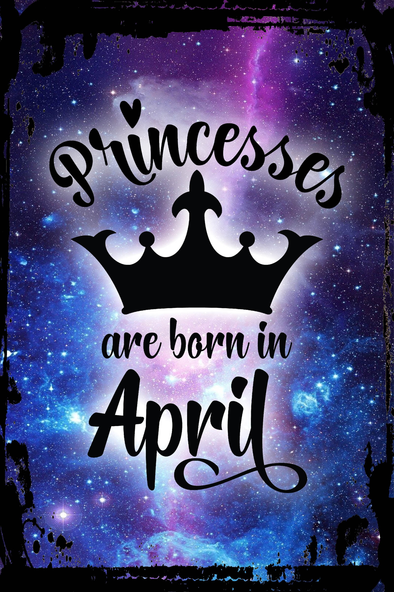 Galaxy Inspirational Wall Art Princesses are born in April crown birth ...