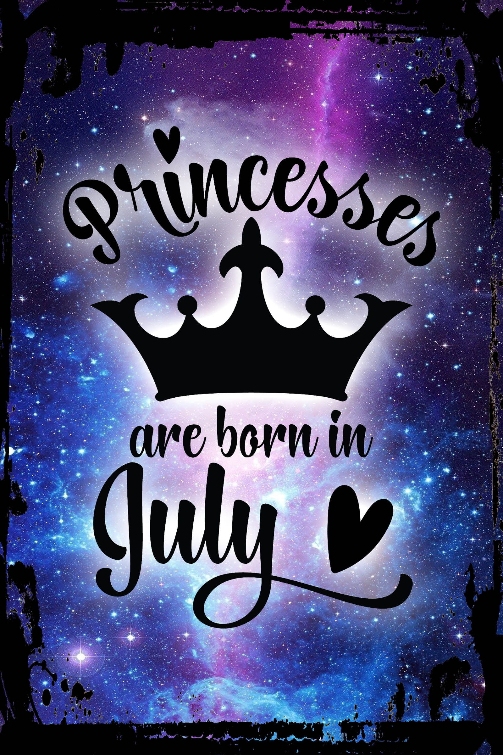Galaxy Inspirational Wall Art Princesses are born in July crown birth ...