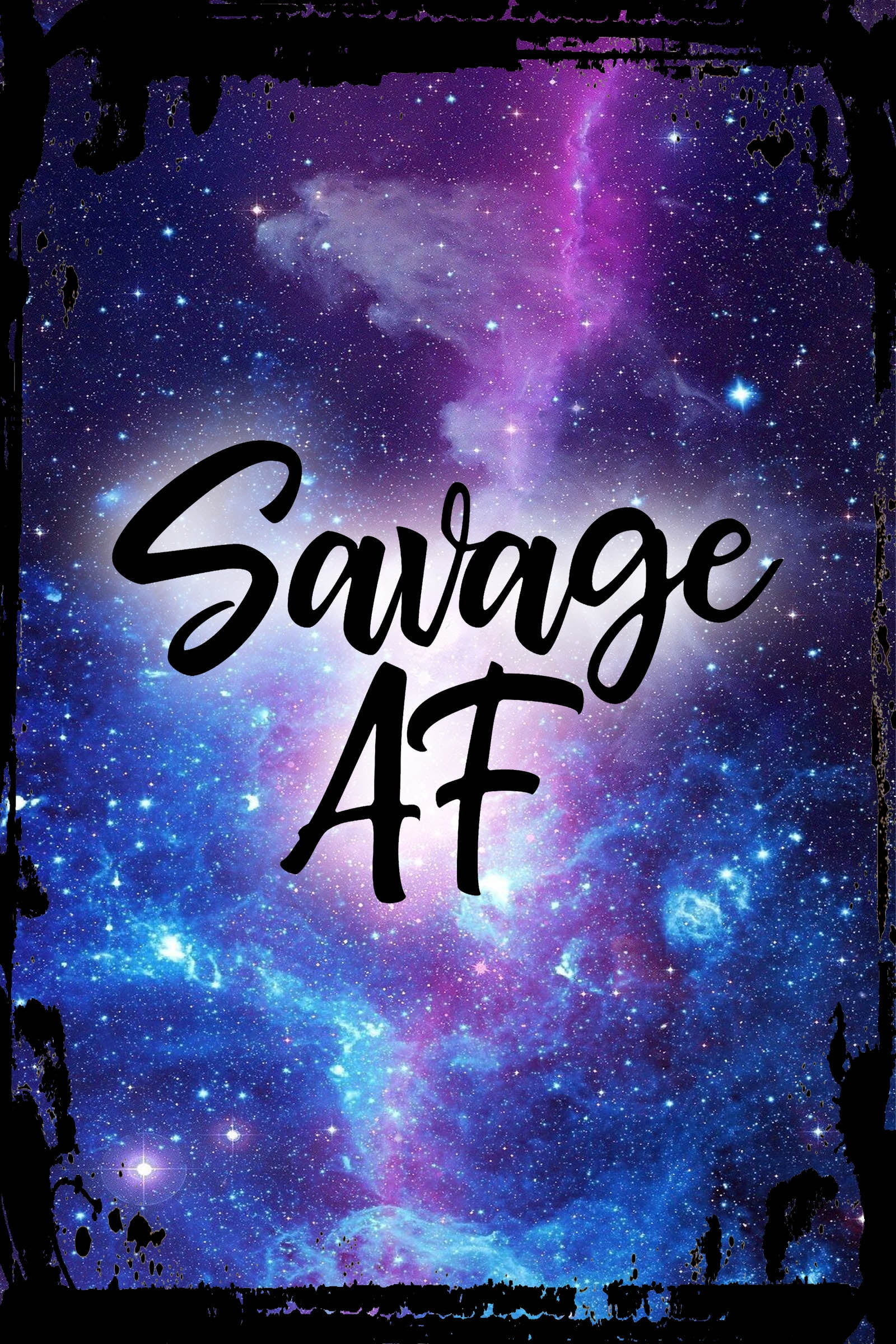 Galaxy Inspirational Wall Art Savage AF cursive funny hype beast ...
