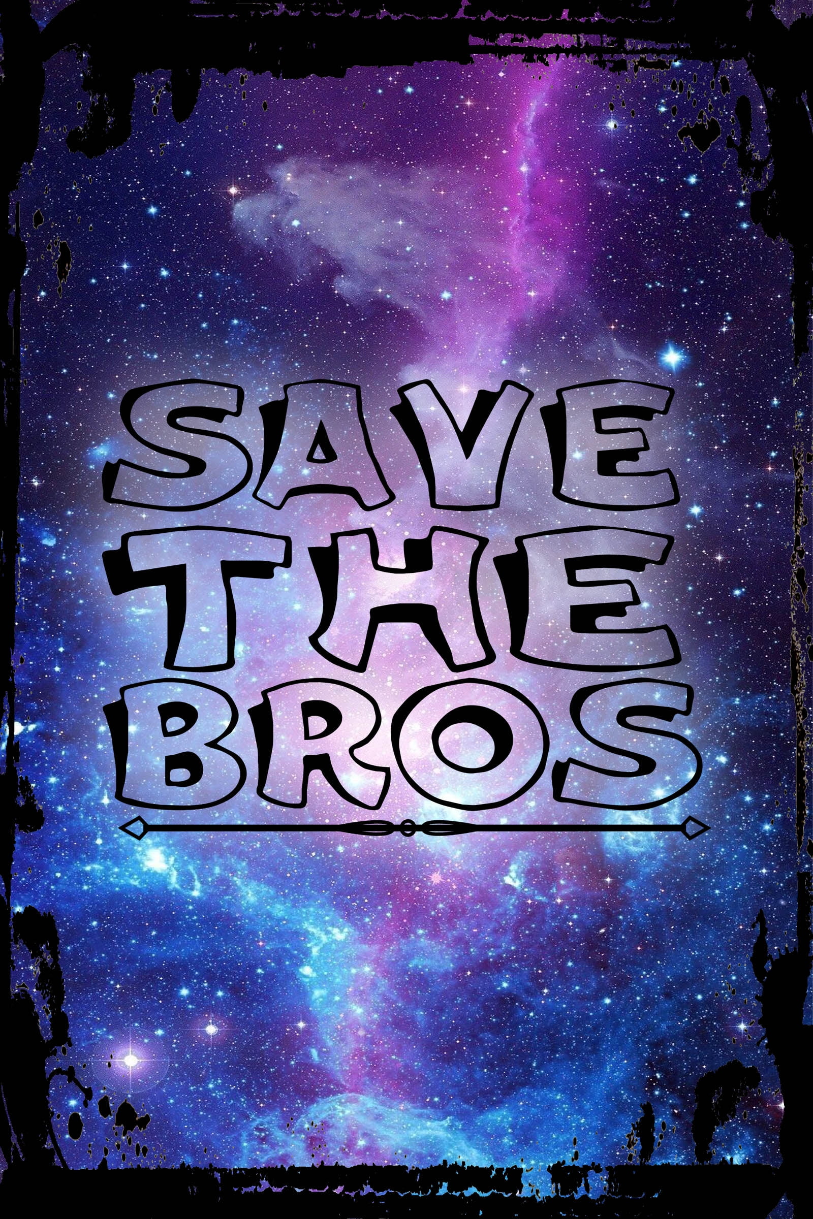 Galaxy Inspirational Wall Art Save the Bros Brother Best Friend Family ...
