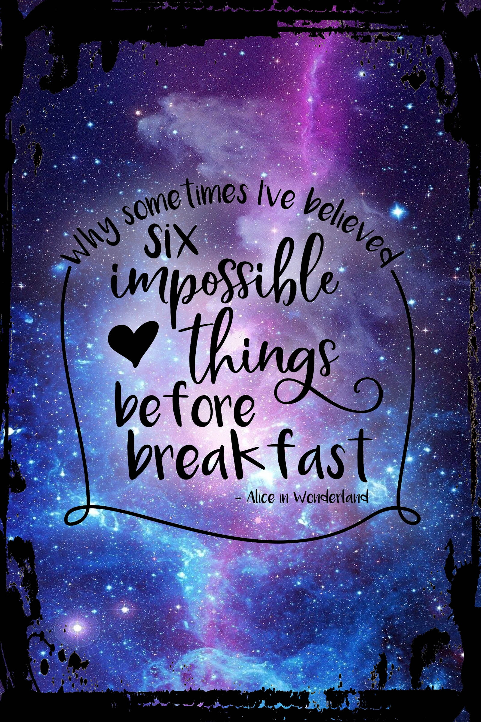 Galaxy Inspirational Wall Art Six impossible things before breakfast ...