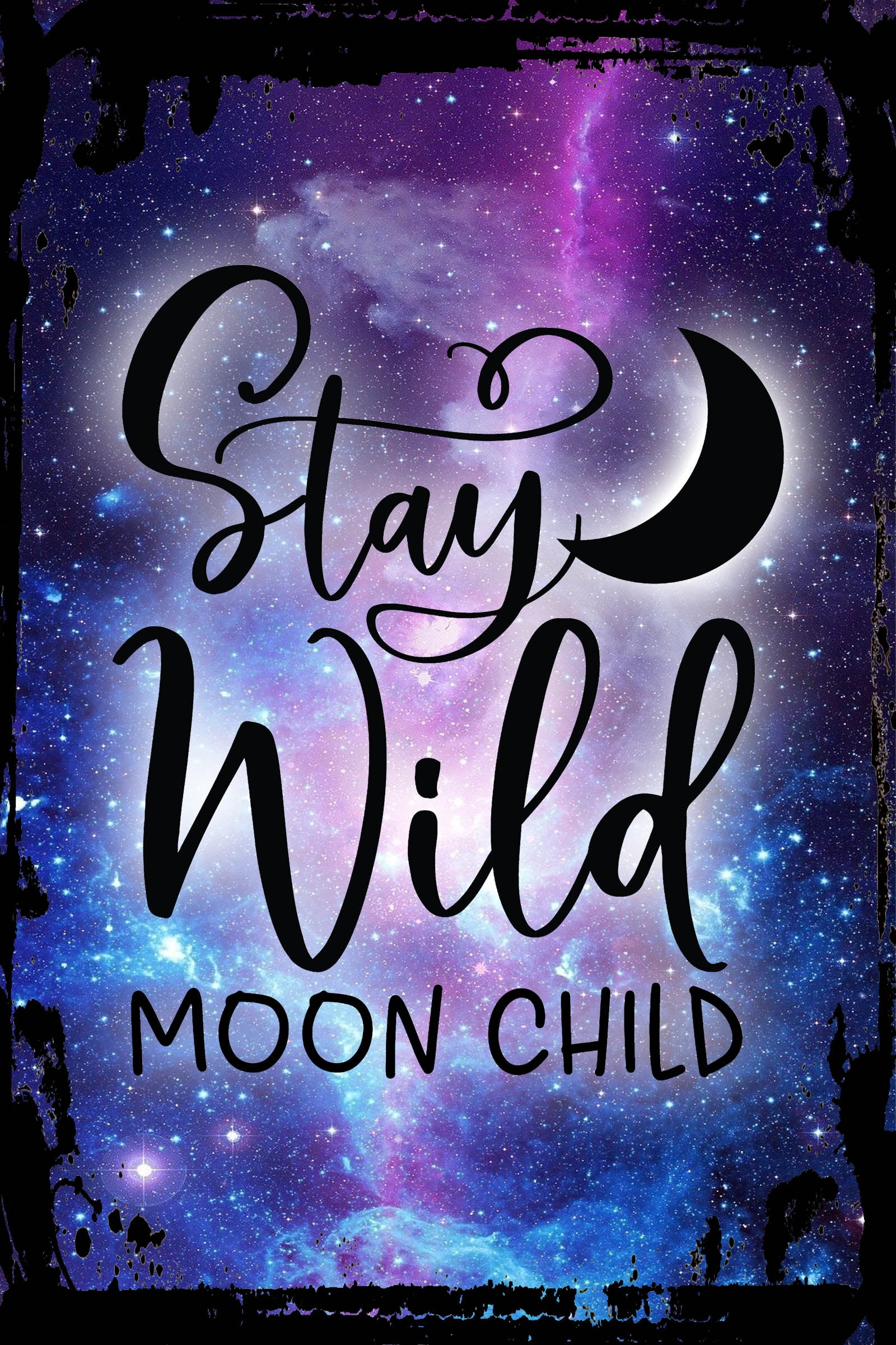Galaxy Inspirational Wall Art Stay wild moon child crescent love ...