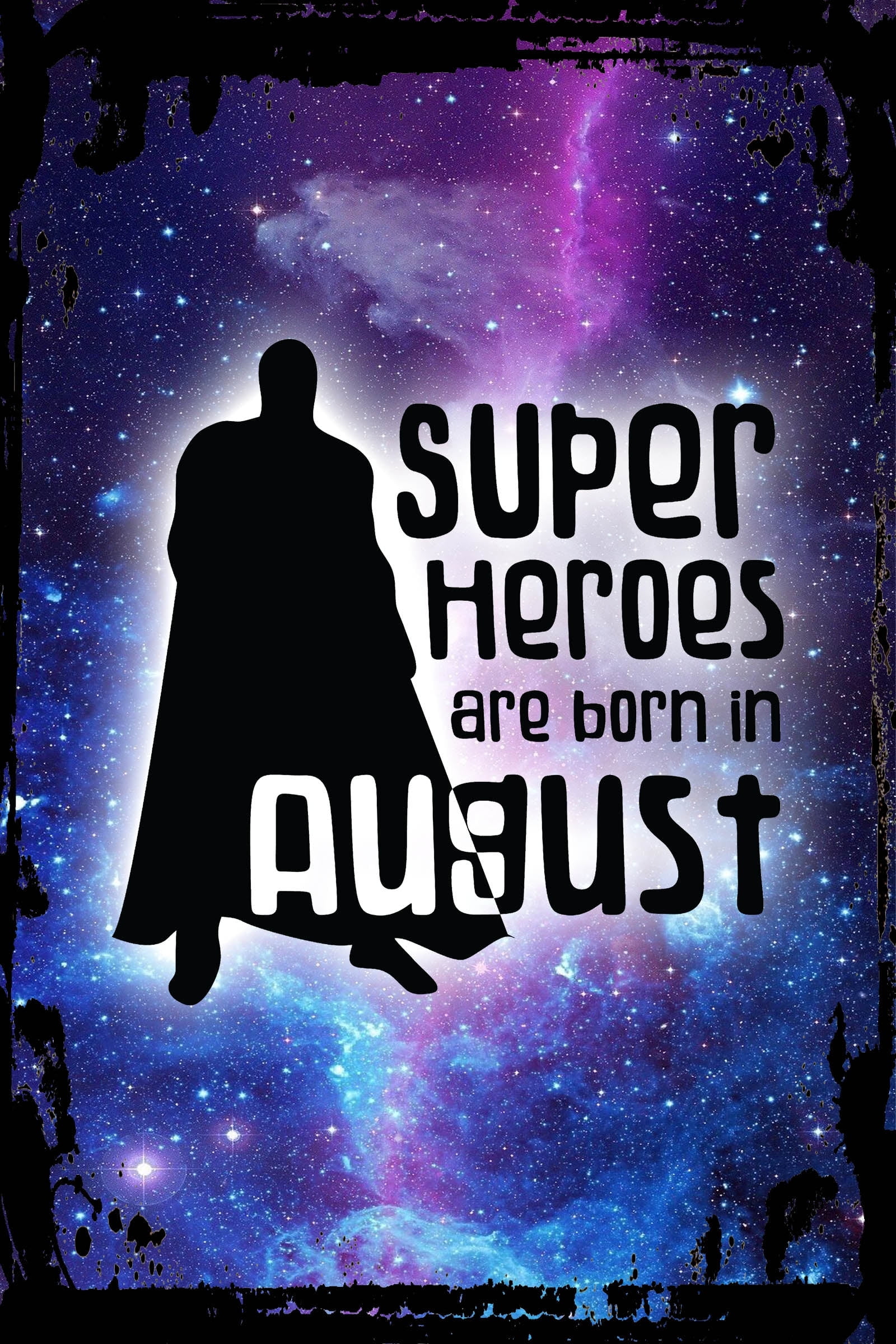 Galaxy Inspirational Wall Art Superheroes are born in August hero cape ...