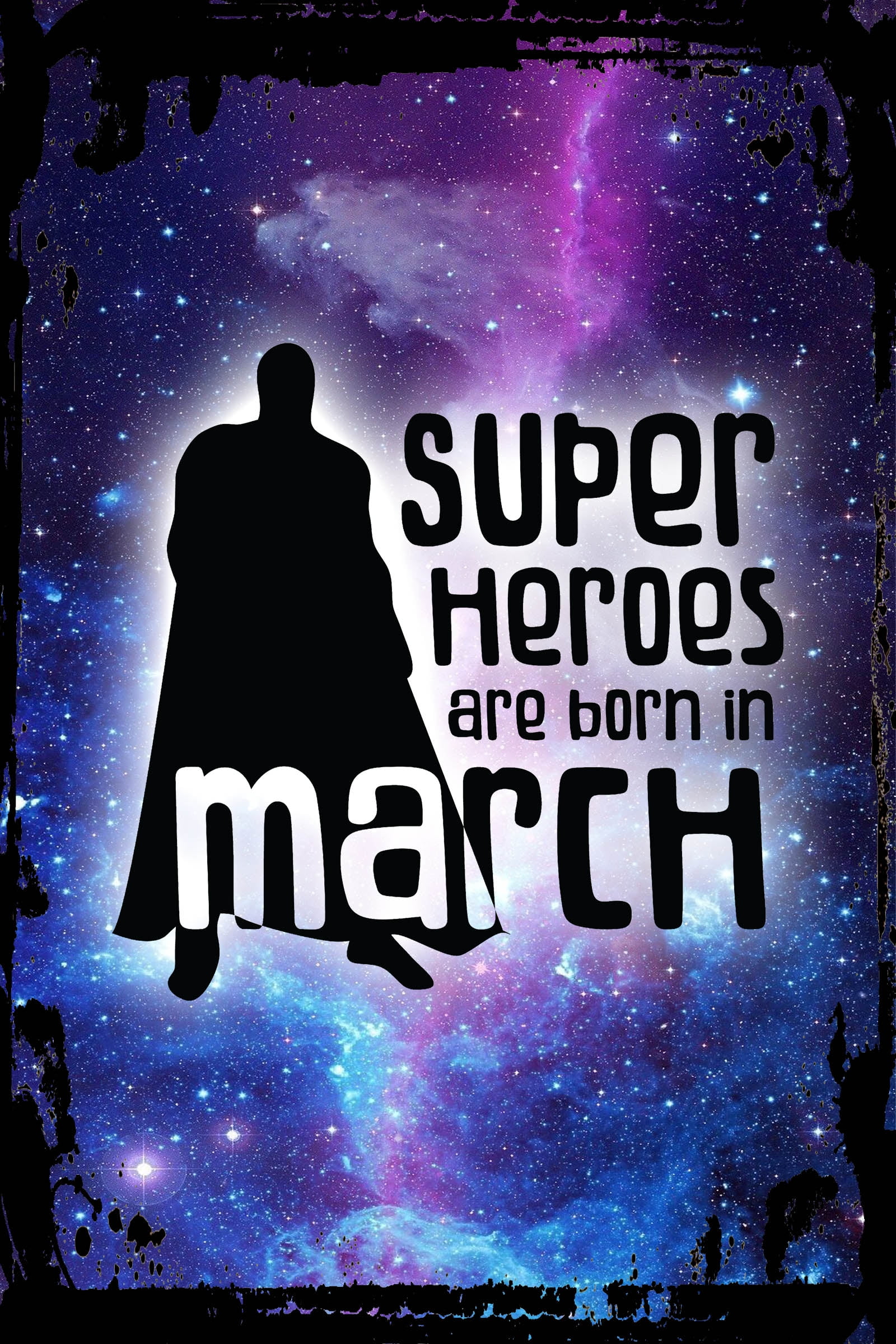 Galaxy Inspirational Wall Art Superheroes are born in March hero cape ...