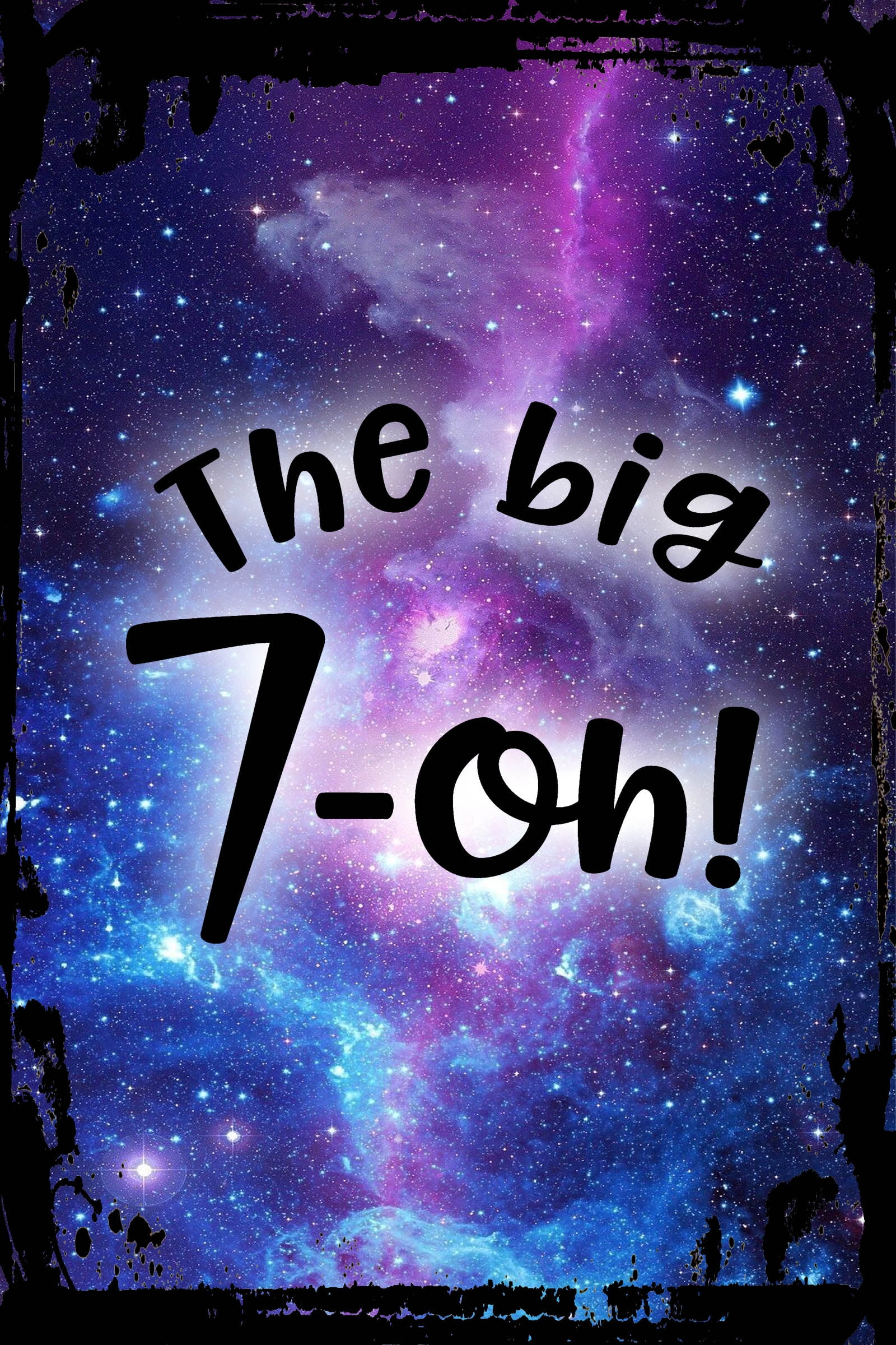 Galaxy Inspirational Wall Art The big 7-oh! 70 seventy funny birthday ...