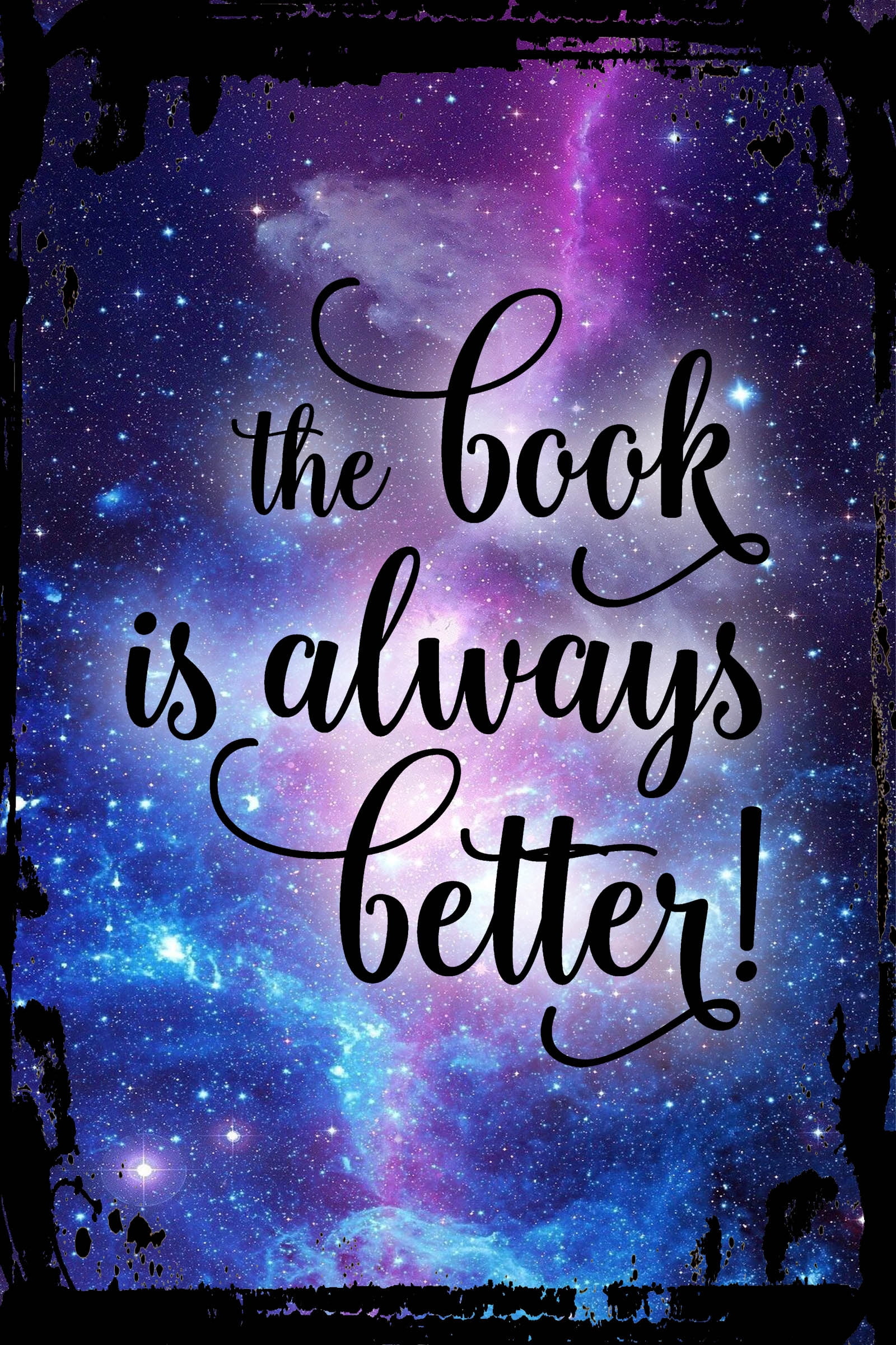 Galaxy Inspirational Wall Art The book is always better! cursive ...