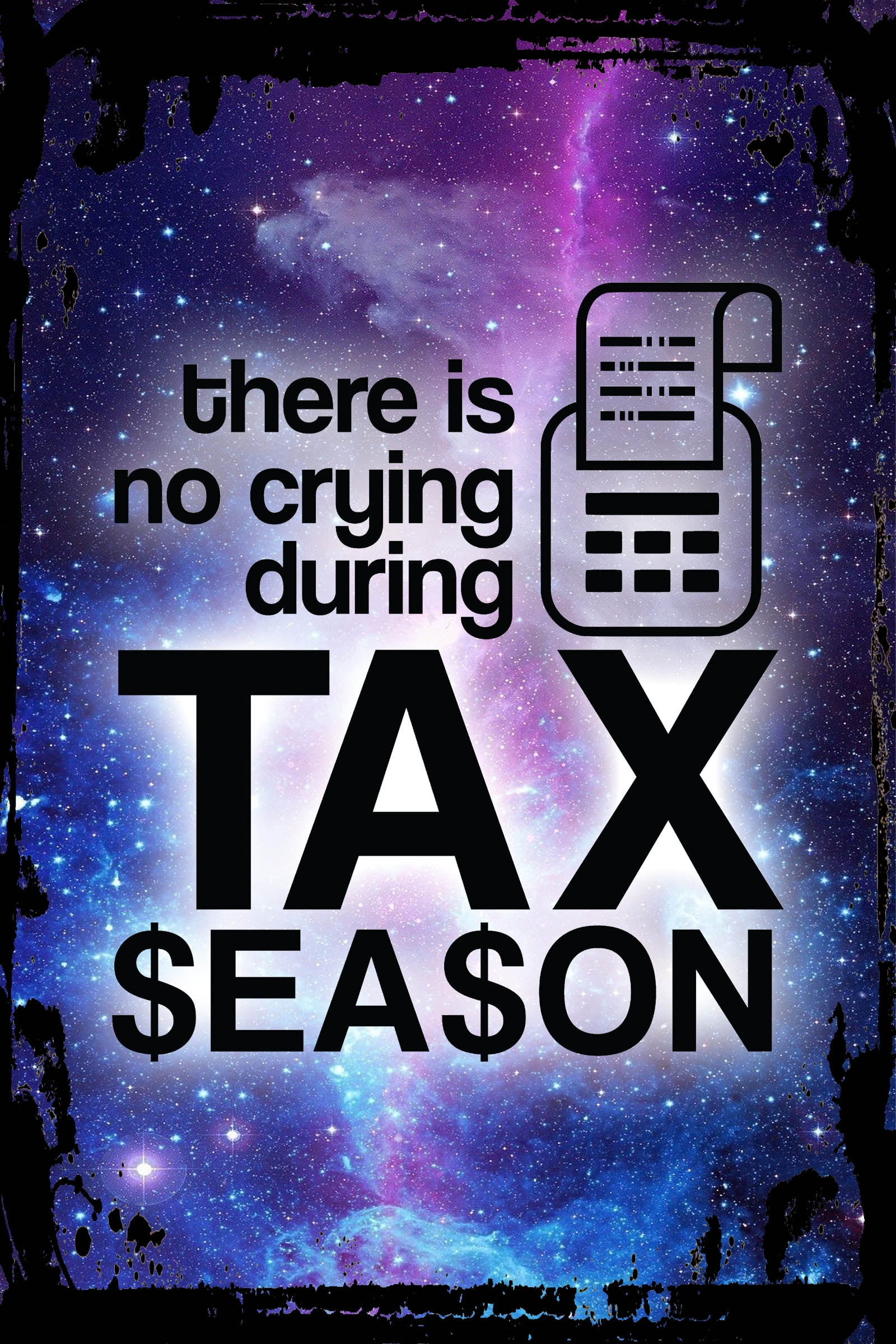 Galaxy Inspirational Wall Art There is no crying during tax season ...