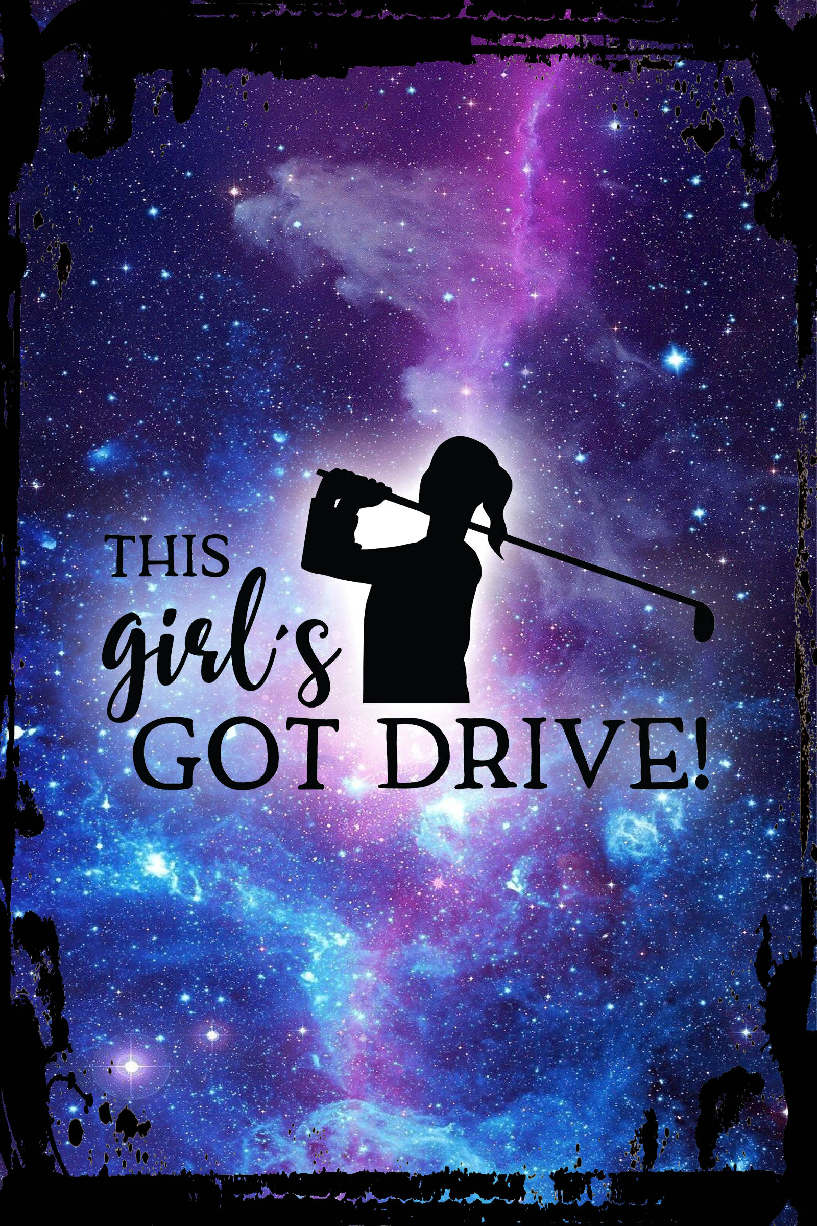Galaxy Inspirational Wall Art This girls got drive! Golfing golf club ...