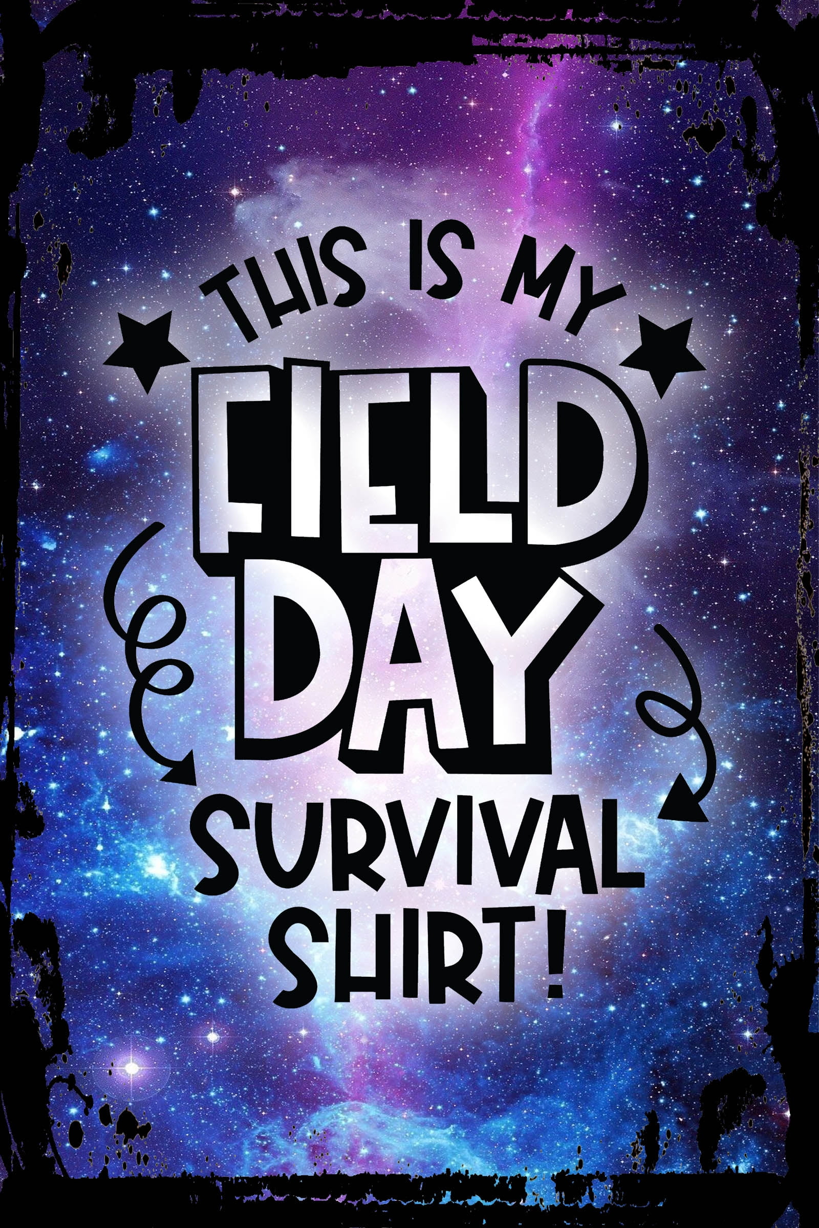 Galaxy Inspirational Wall Art This is my field day survival shirt fun ...