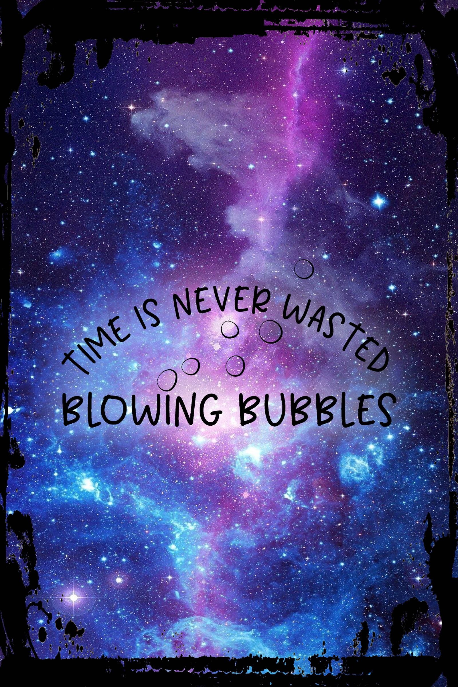 Galaxy Inspirational Wall Art Time is never wasted blowing bubbles caps ...