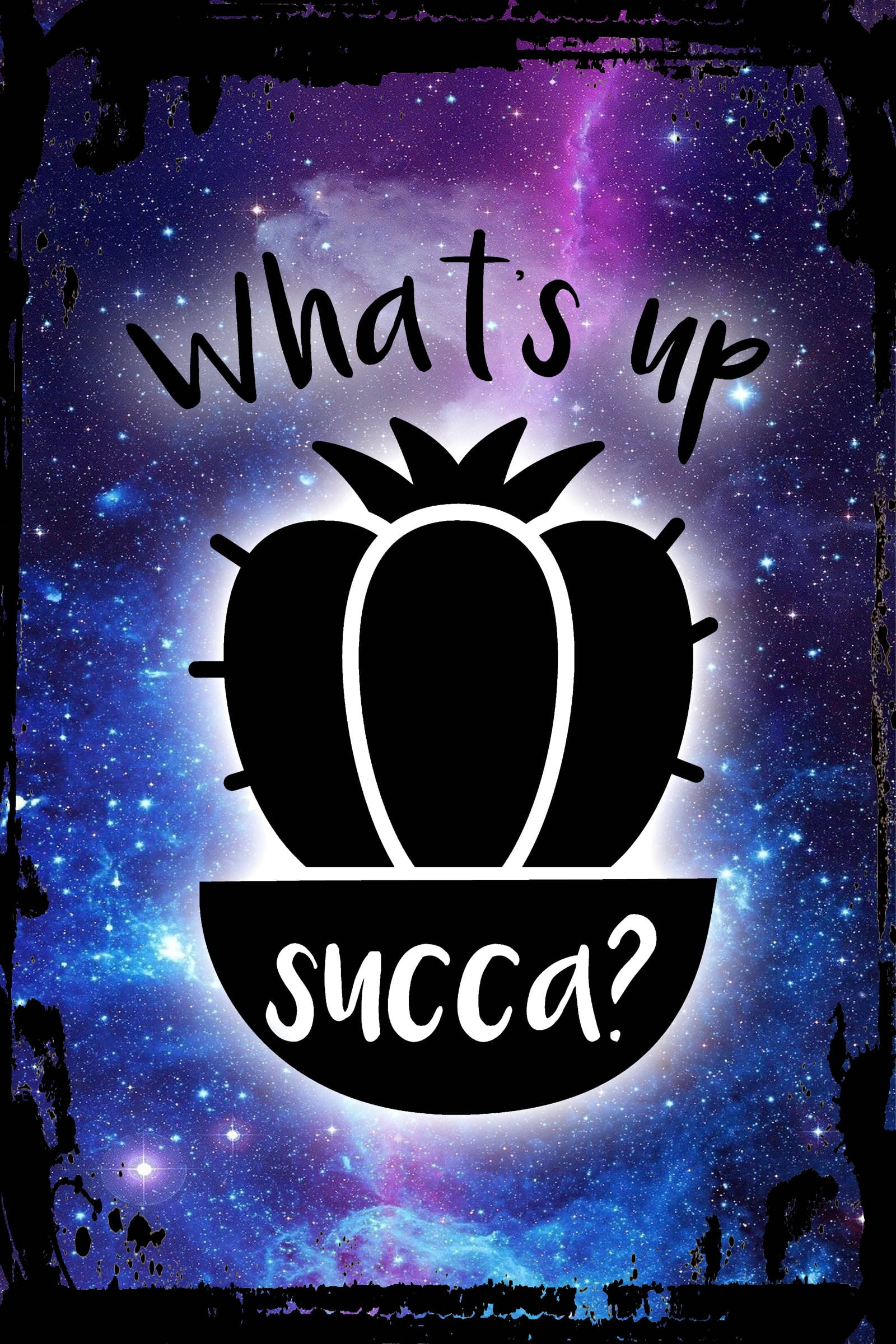 Galaxy Inspirational Wall Art What's up succa? succulent silhouette ...