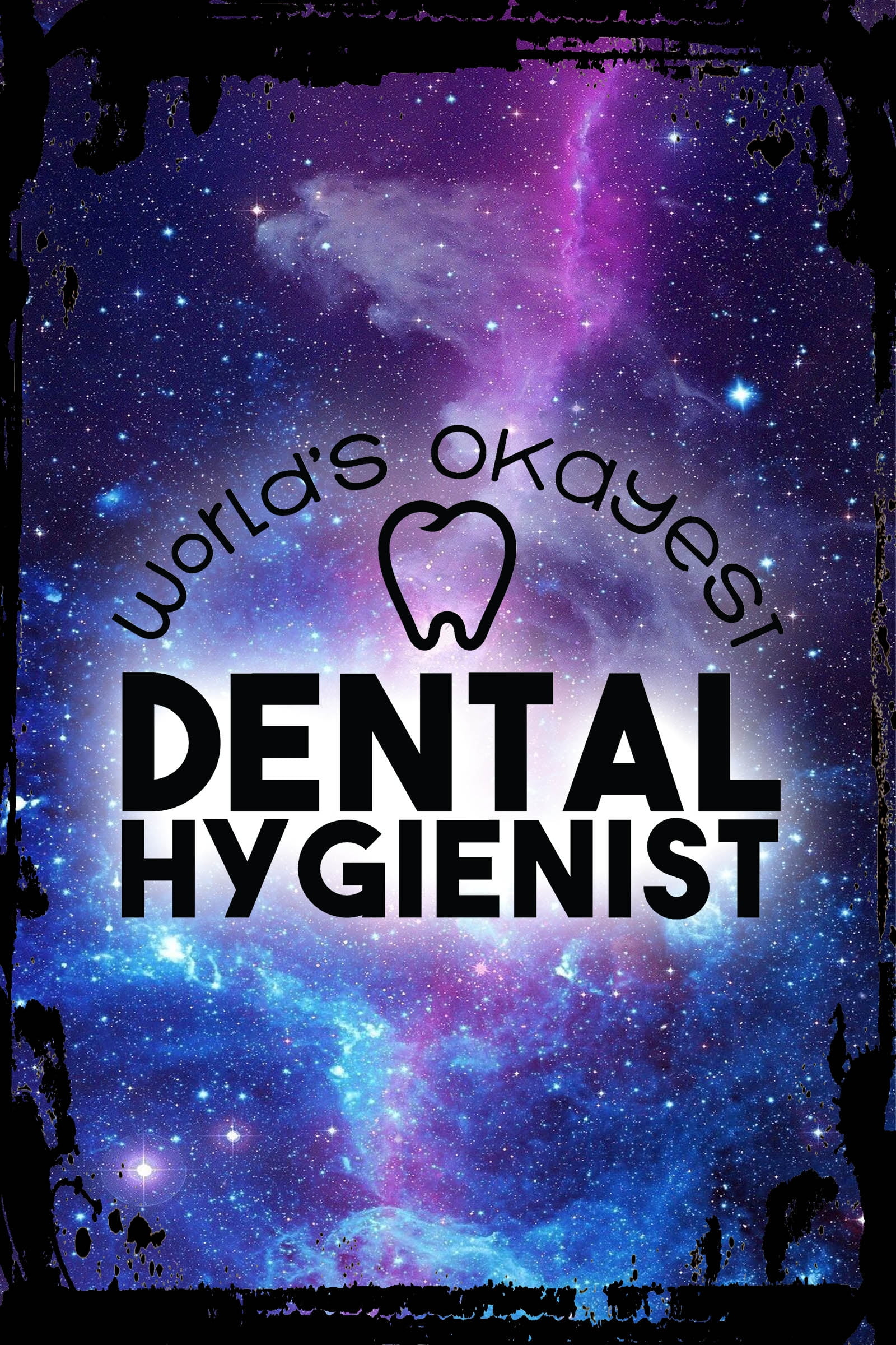 Galaxy Inspirational Wall Art Worlds okayest dental hygenist teeth ...