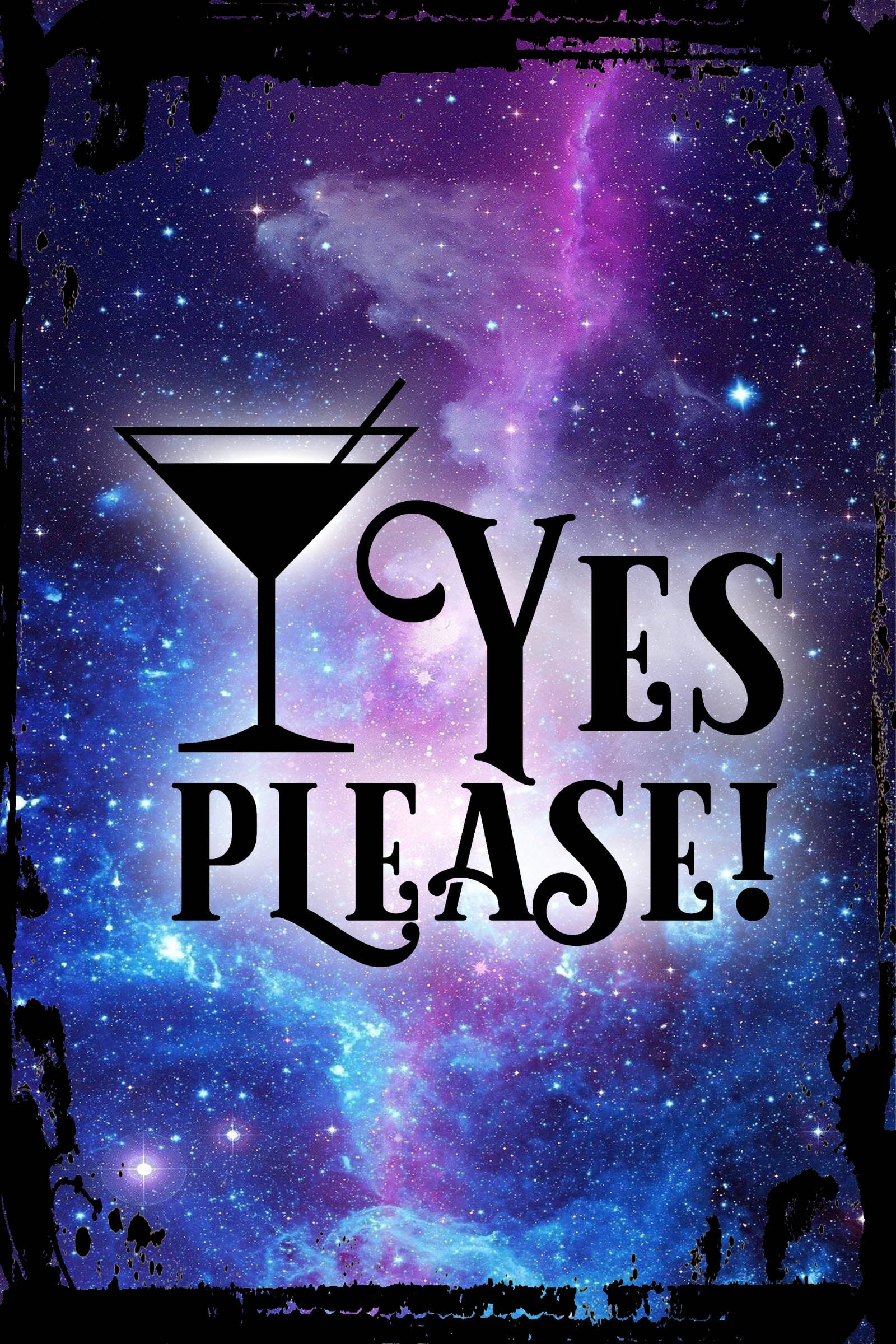 Galaxy Inspirational Wall Art Yes please! martini glass drinking ...