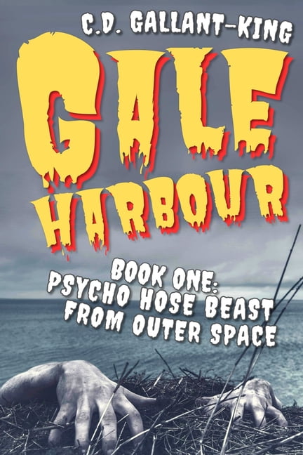 Gale Harbour Psycho Hose Beast From Outer Space, Book 1, (Paperback ...
